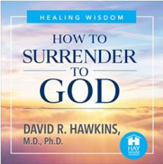 How to Surrender to God by David R. Hawkins | Goodreads
