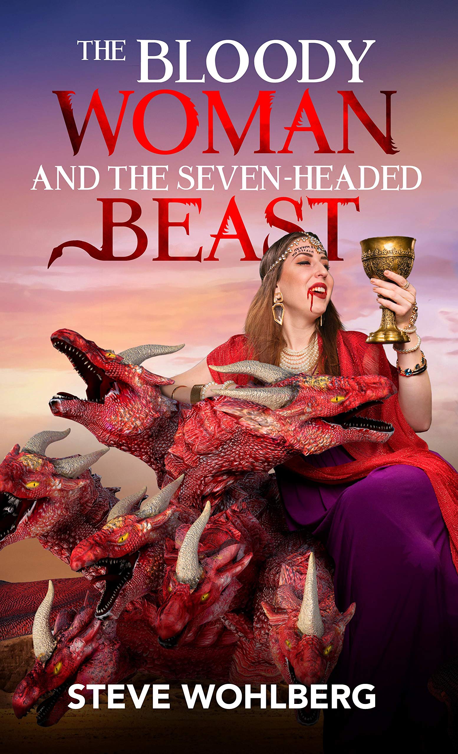 The Bloody Woman and the Seven-Headed Beast by Steve Wohlberg | Goodreads