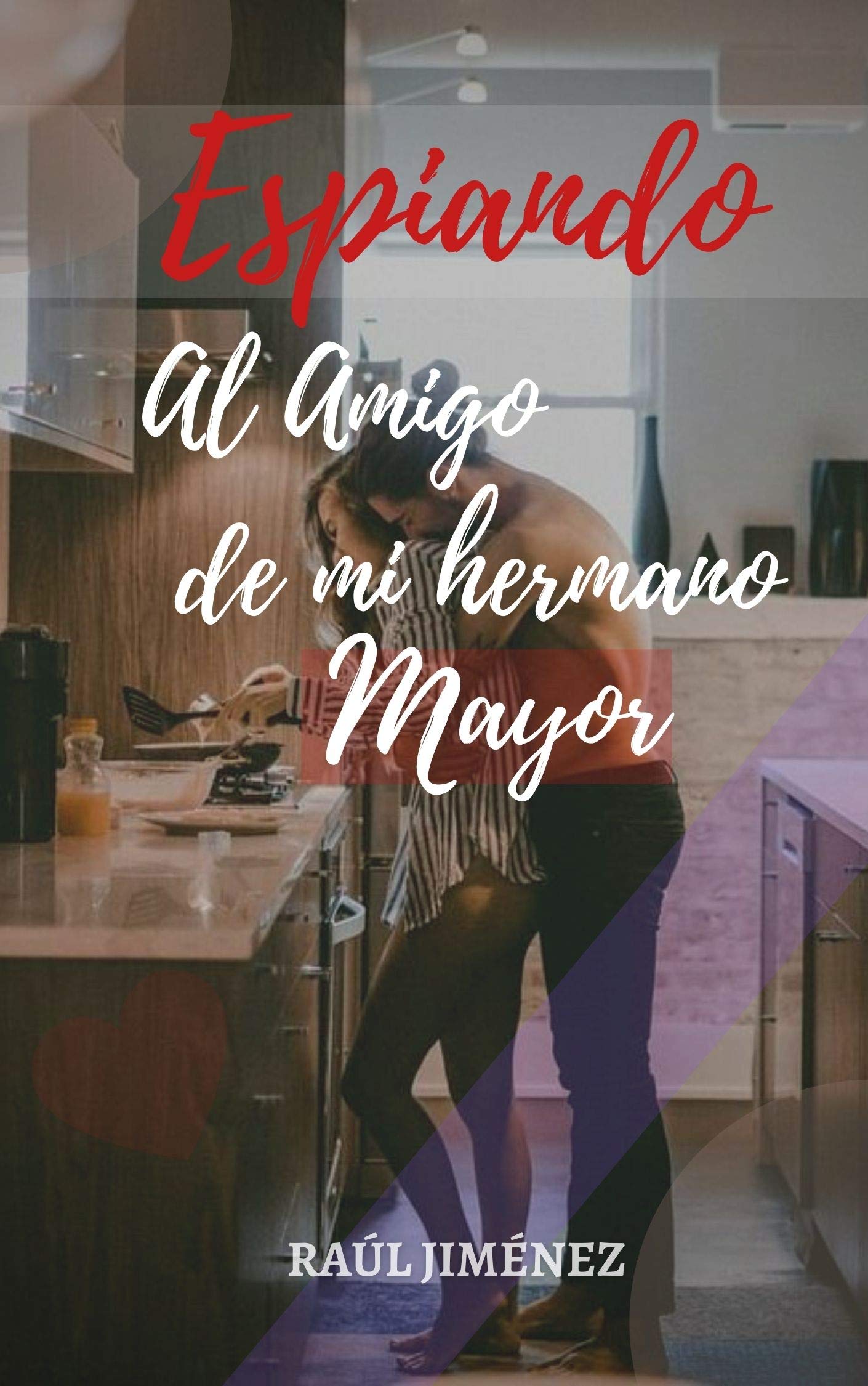 Espiando Al Amigo De Mi Hermano Mayor By Raúl Jiménez Goodreads