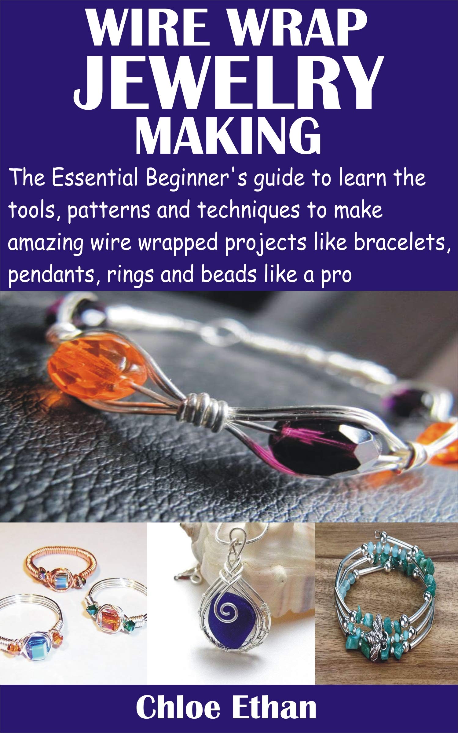 WIRE WRAP JEWELRY MAKING: The Essential Beginner’s guide to learn the ...
