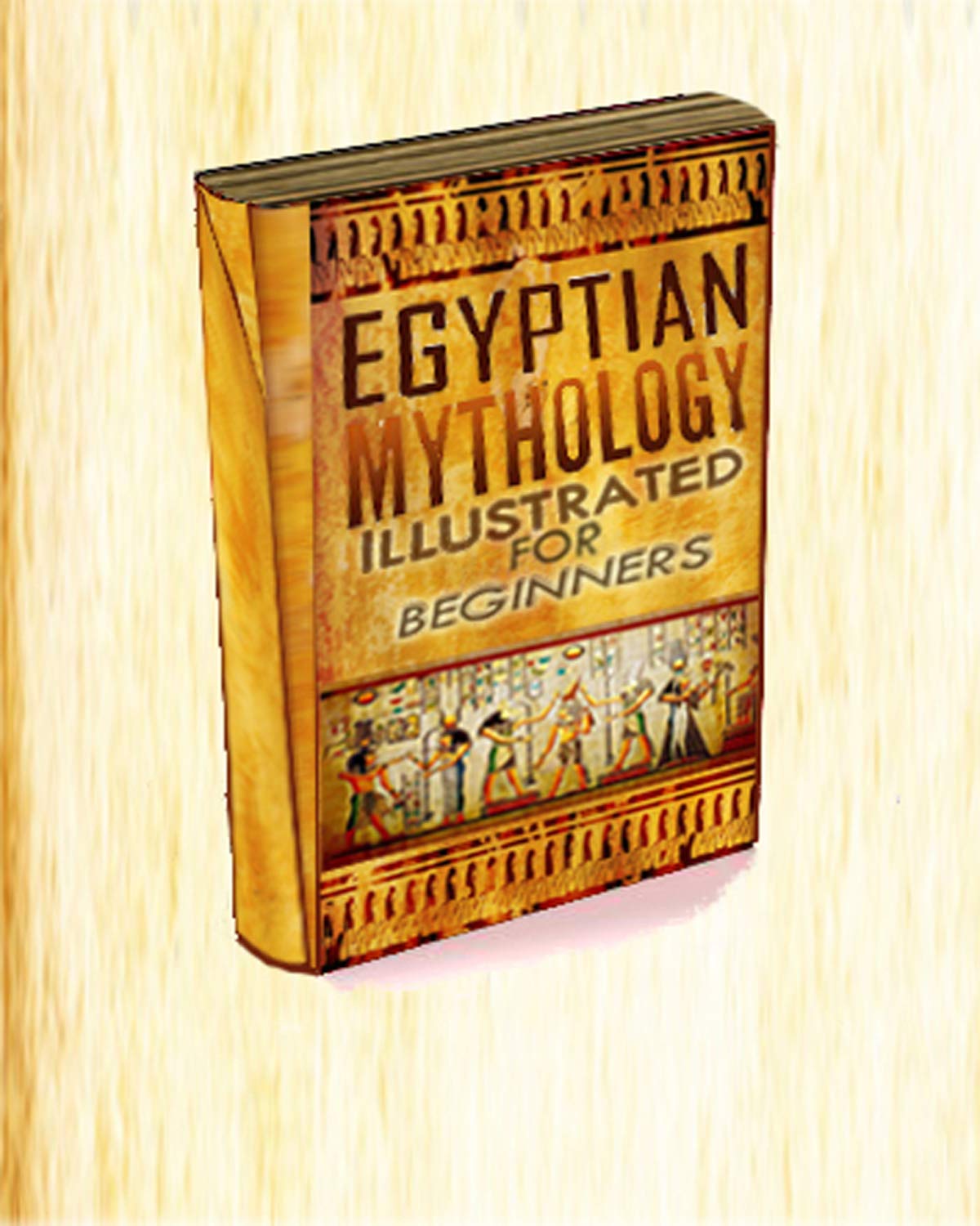 Egyptian Mythology Illustrated for Beginners.: A Guide to Classic ...
