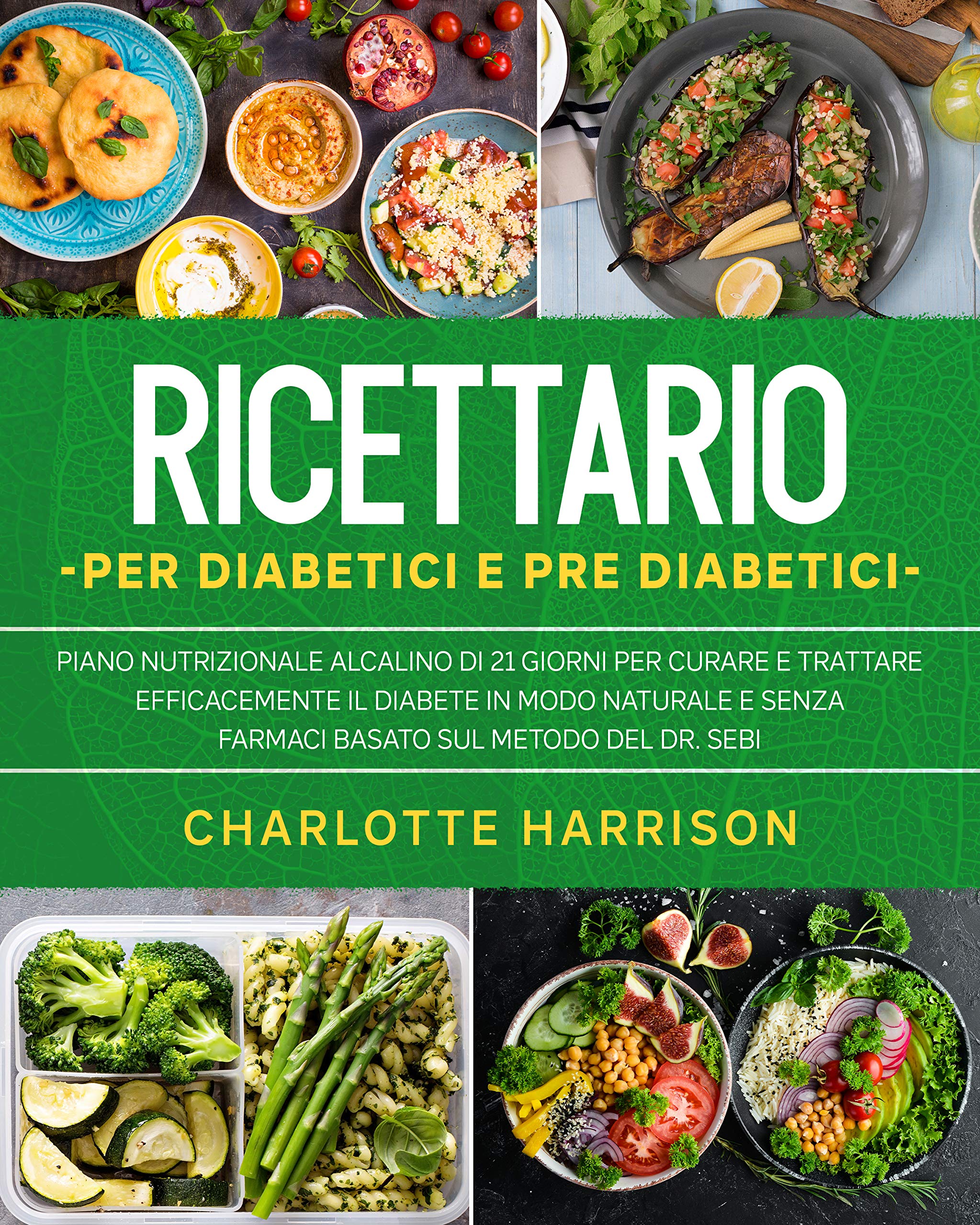RICETTARIO PER DIABETICI E PRE DIABETICI: PIANO NUTRIZIONALE ALCALINO ...