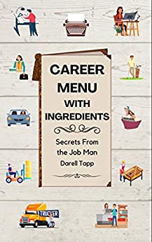 Career Menu With Ingredients: Secrets From The Job Man by Darell Tapp ...