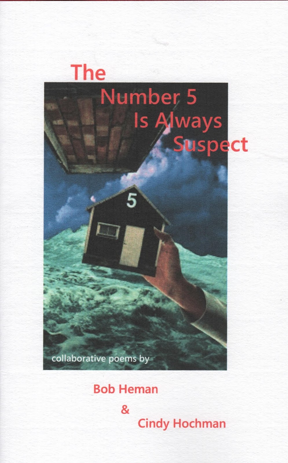 The Number 5 Is Always Suspect: collaborative poems by Bob Heman ...