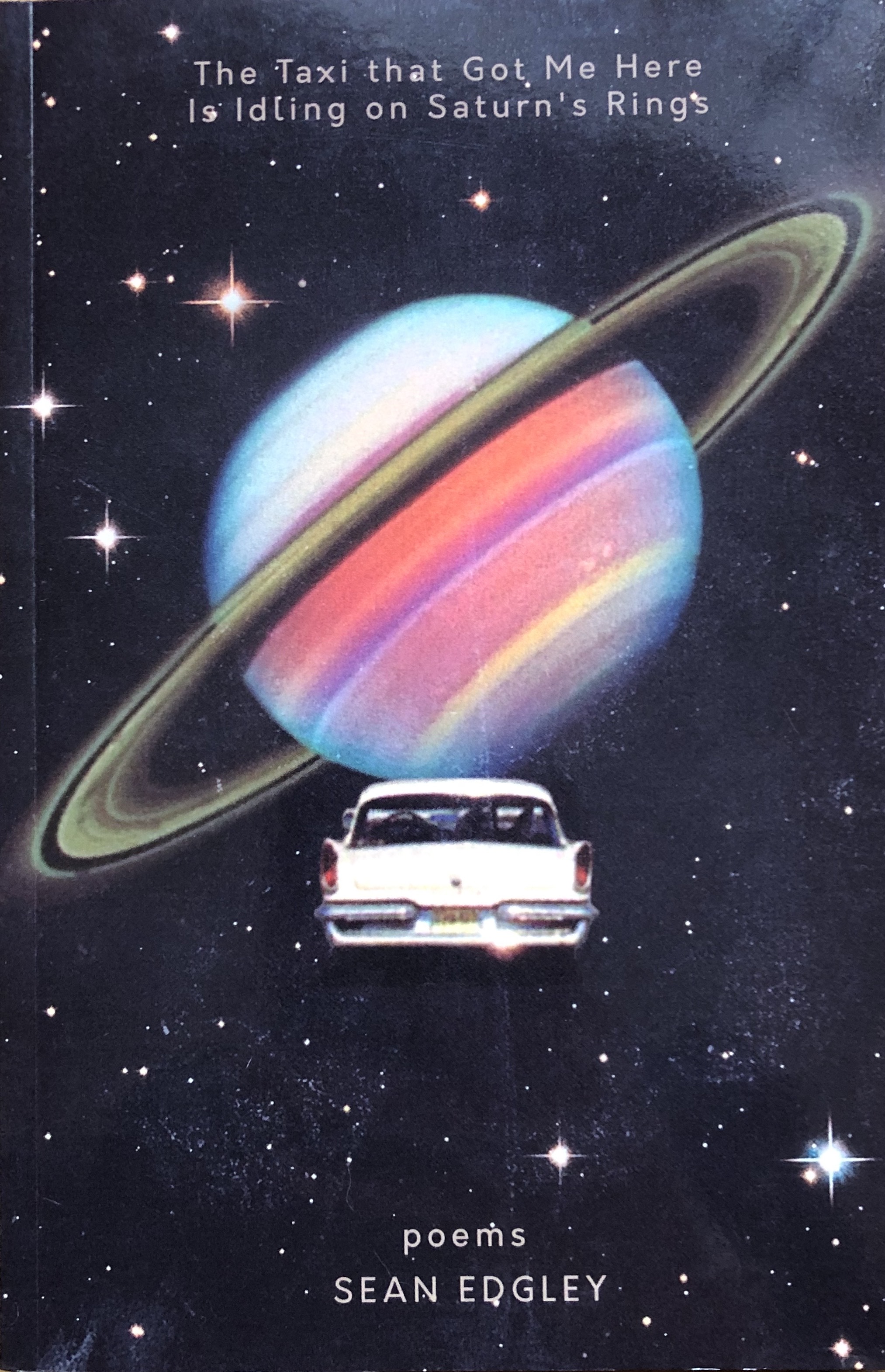 The Taxi that Got Me Here Is Idling on Saturn's Rings by Sean Edgley ...