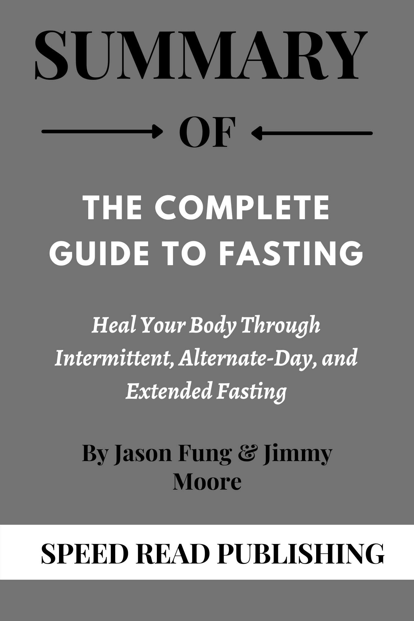 Summary OF The Complete Guide to Fasting By Jason Fung and Jimmy Moore ...