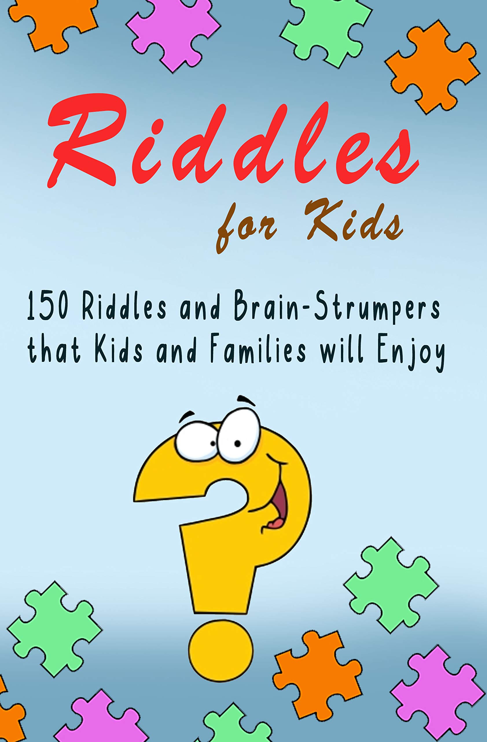 Riddles for Kids: 150 Riddles and Brain Strumpers that Kids and ...