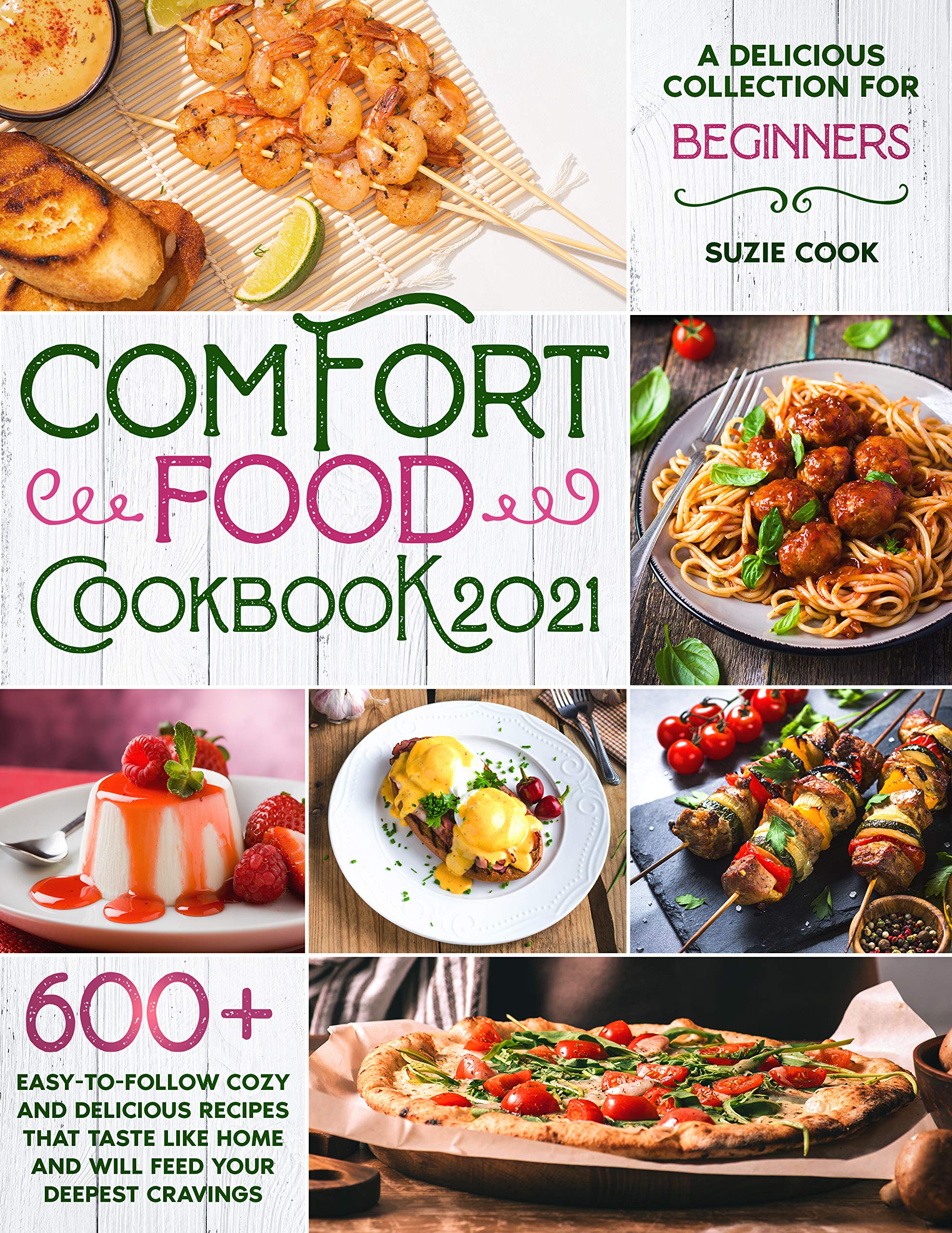 Comfort Food Cookbook 2021: The New Collection with Over 600 Easy-to ...