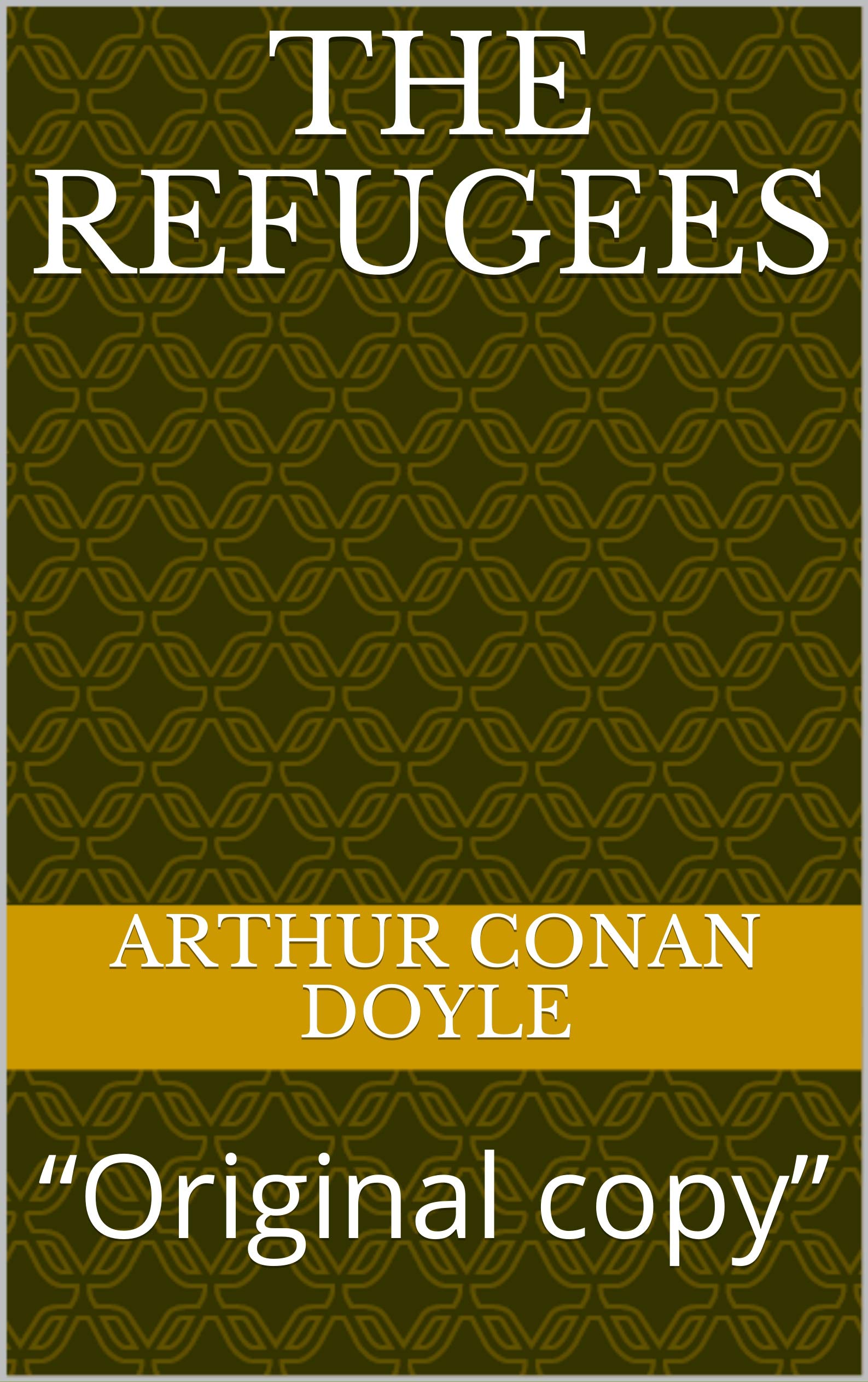 The Refugees : “Original copy” by Arthur Conan Doyle | Goodreads