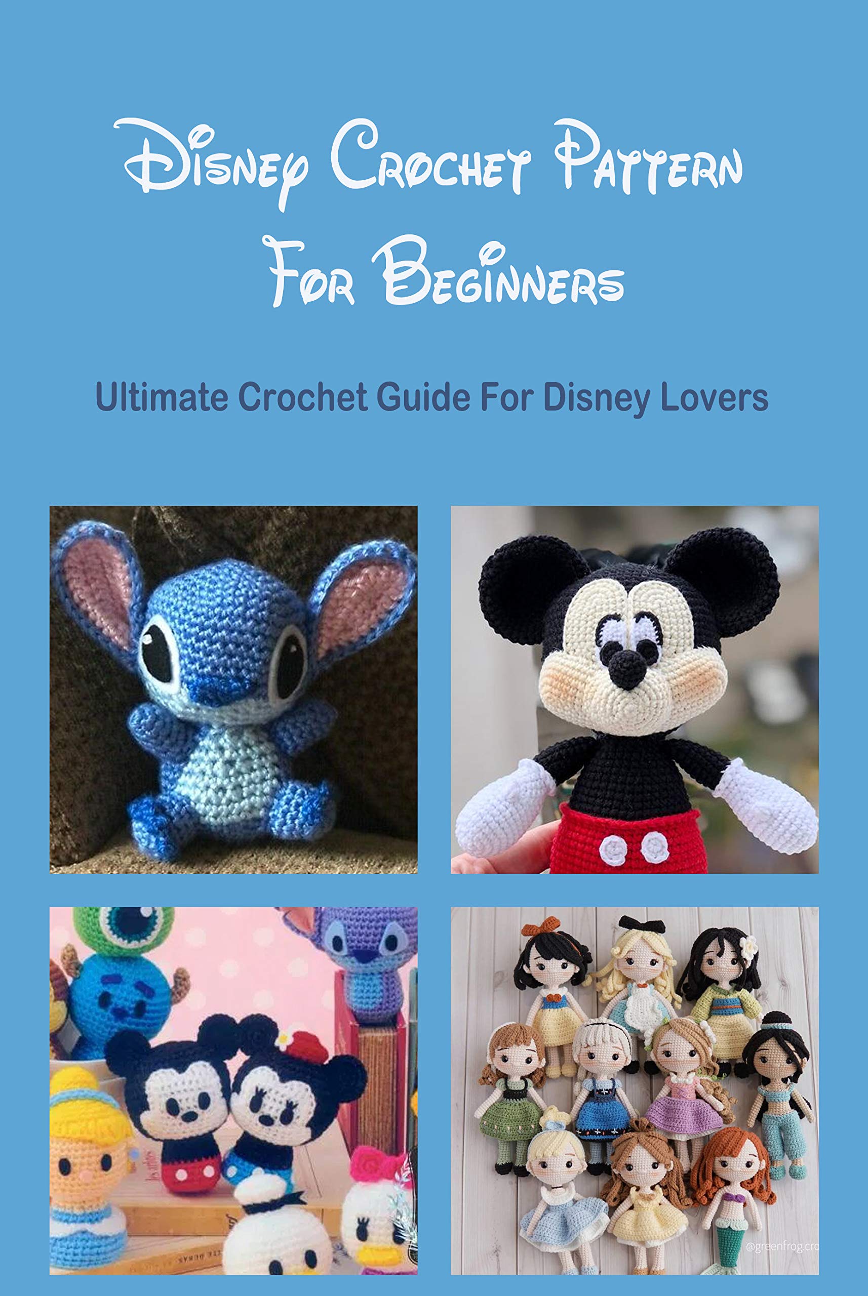 Disney Crochet Pattern For Beginners: Ultimate Crochet Guide For Disney ...