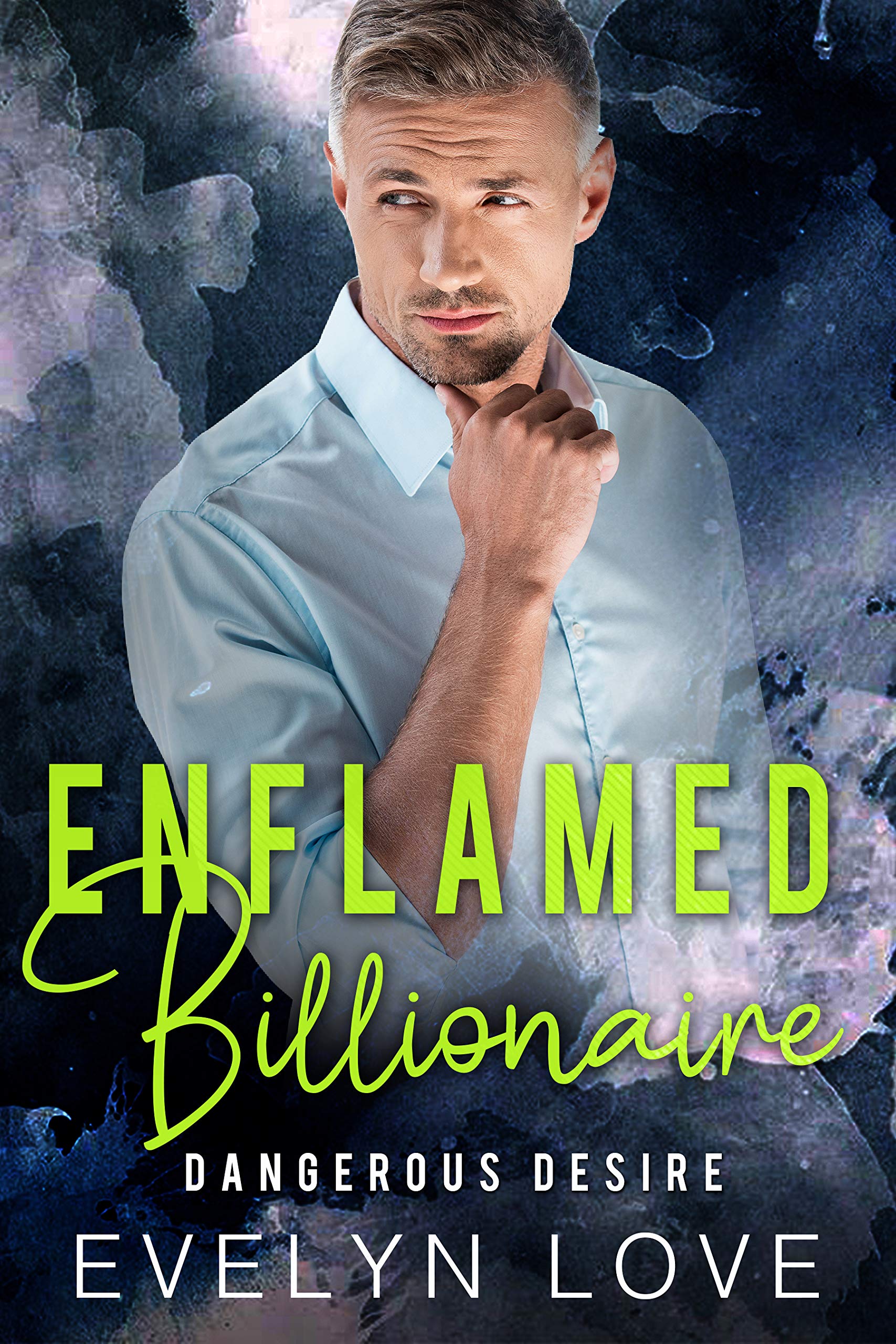 Enflamed Billionaire: Dangerous Desire by Evelyn Love | Goodreads