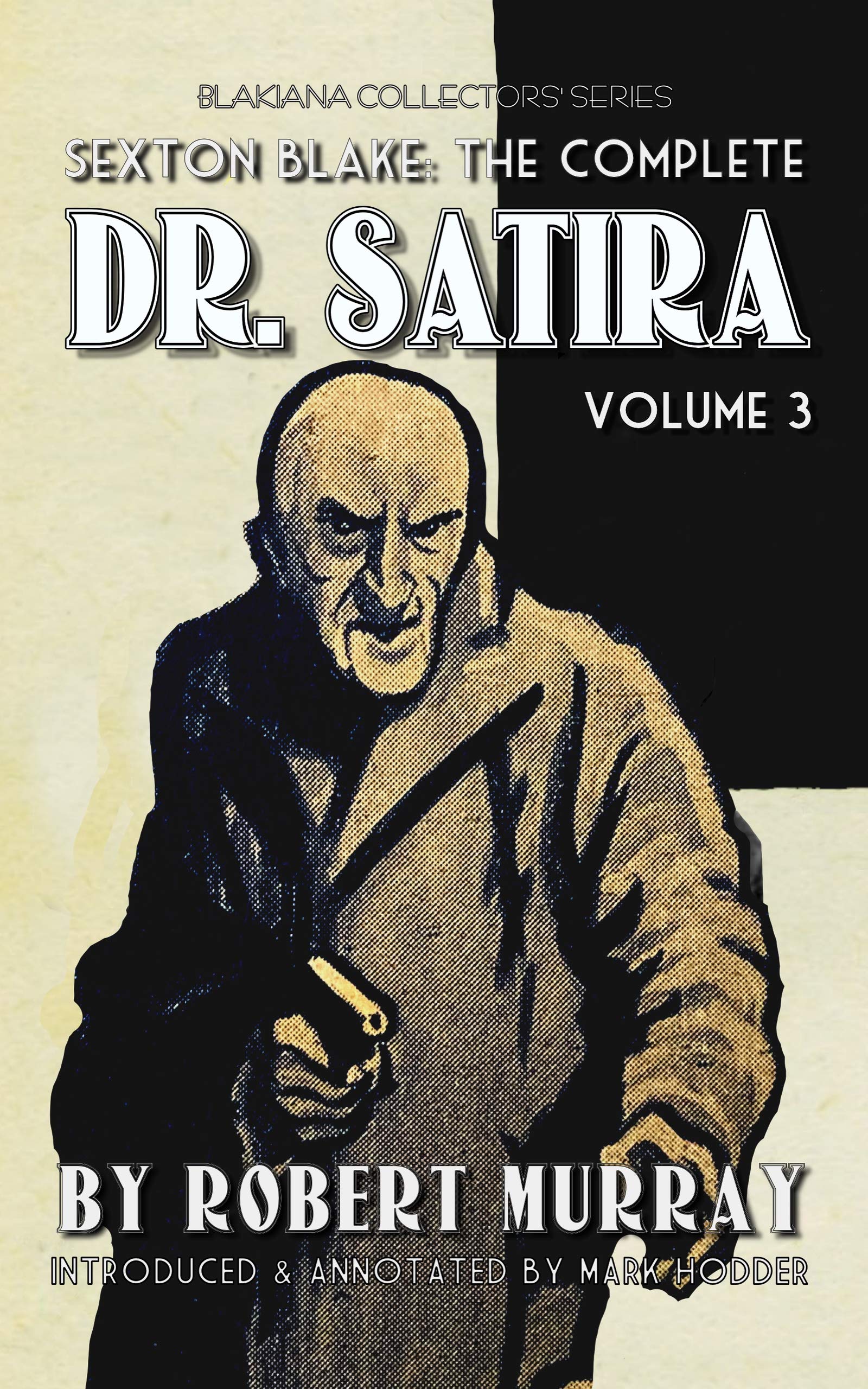 SEXTON BLAKE: THE COMPLETE DR. SATIRA, VOLUME 3: Blakiana Collectors ...