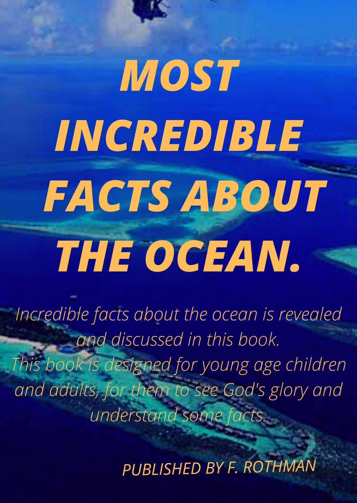 Most Incredible Facts About the Ocean by F. Rothman | Goodreads