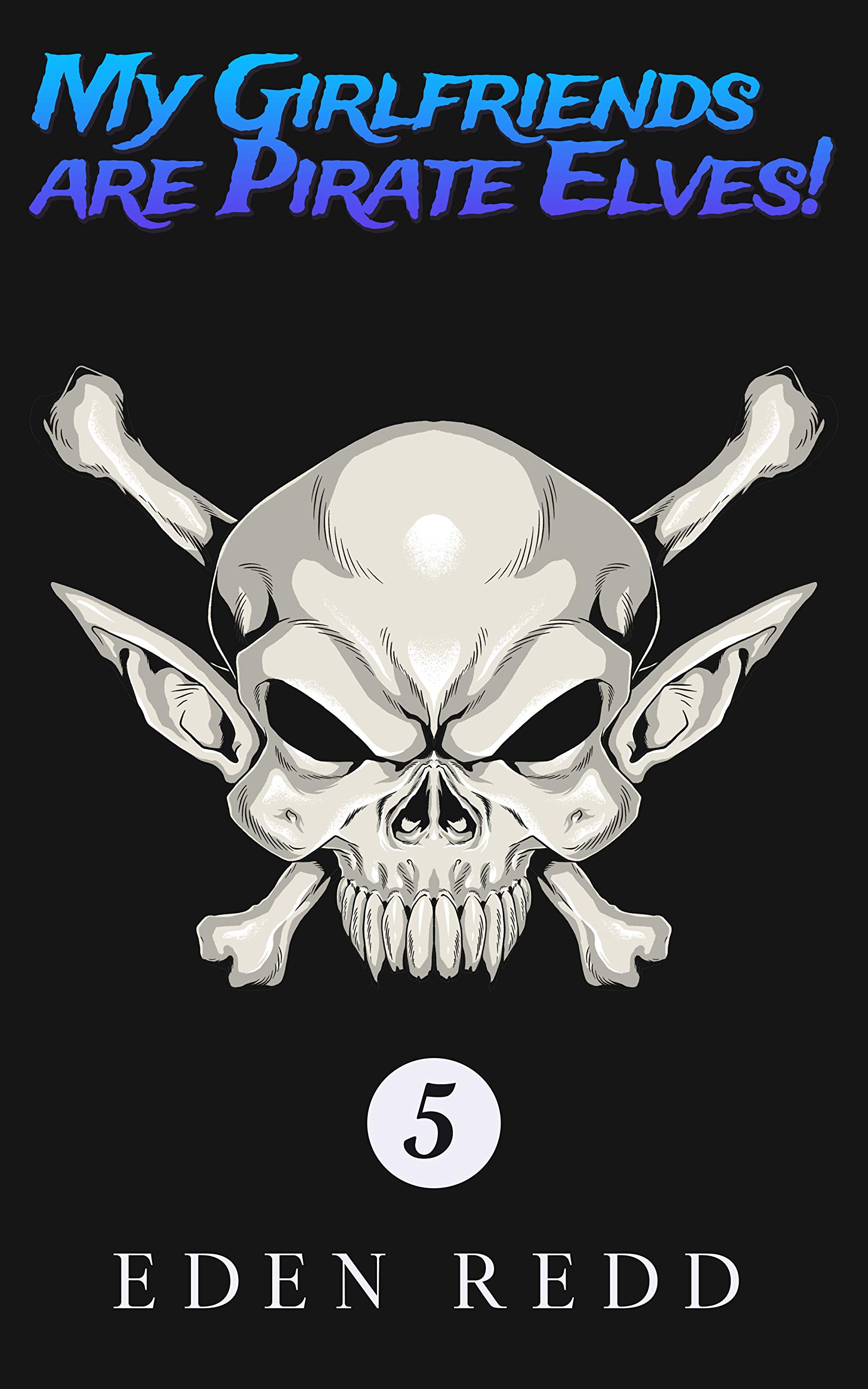 Book Five (My Girlfriends are Pirate Elves! #5) by Eden Redd | Goodreads