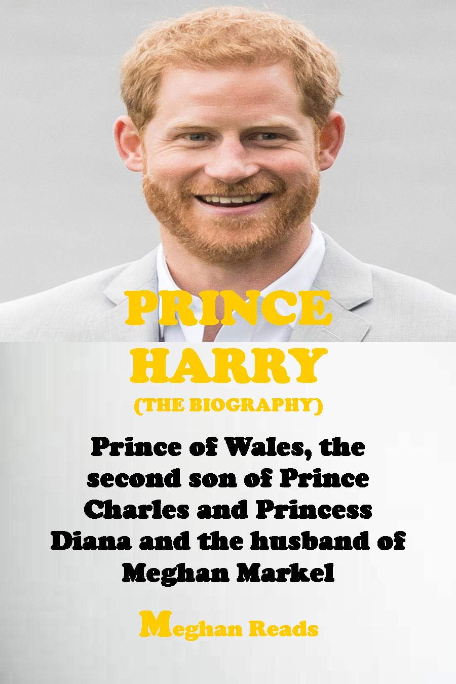 THE BIOGRAPHY OF PRINCE HARRY: PRINCE OF WALES, THE SECOND SON OF ...