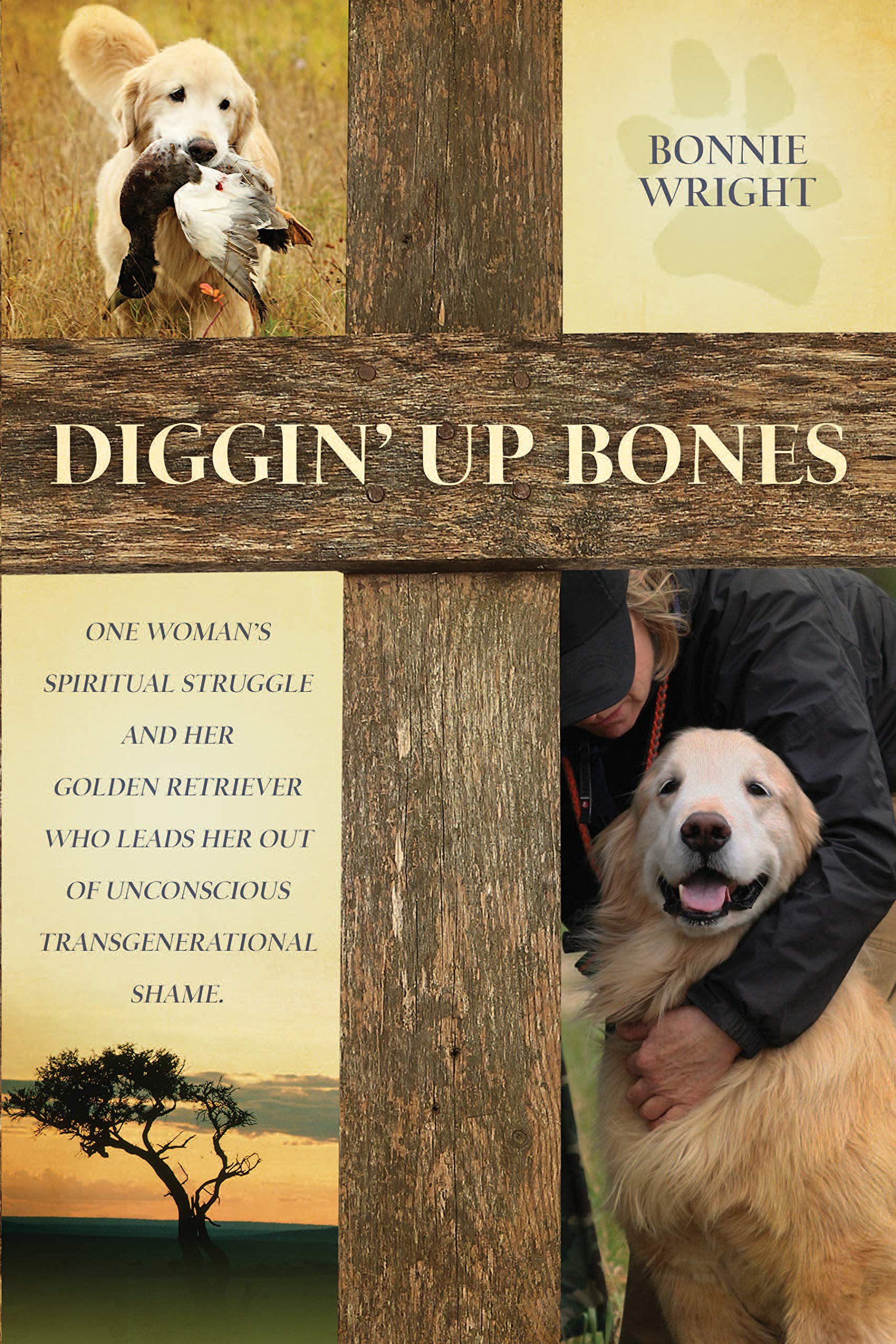 Diggin' Up Bones: One woman's spiritual struggle and her golden ...