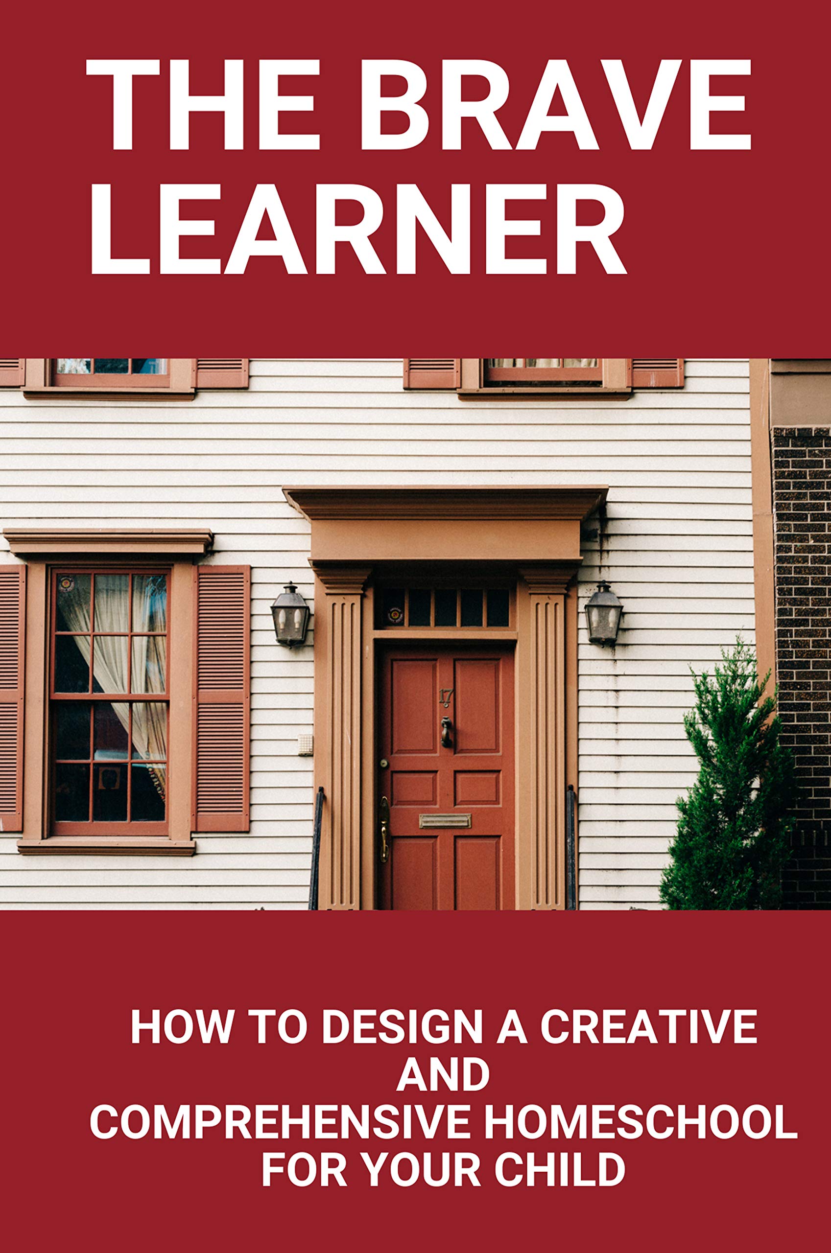 The Brave Learner: How To Design A Creative And Comprehensive ...