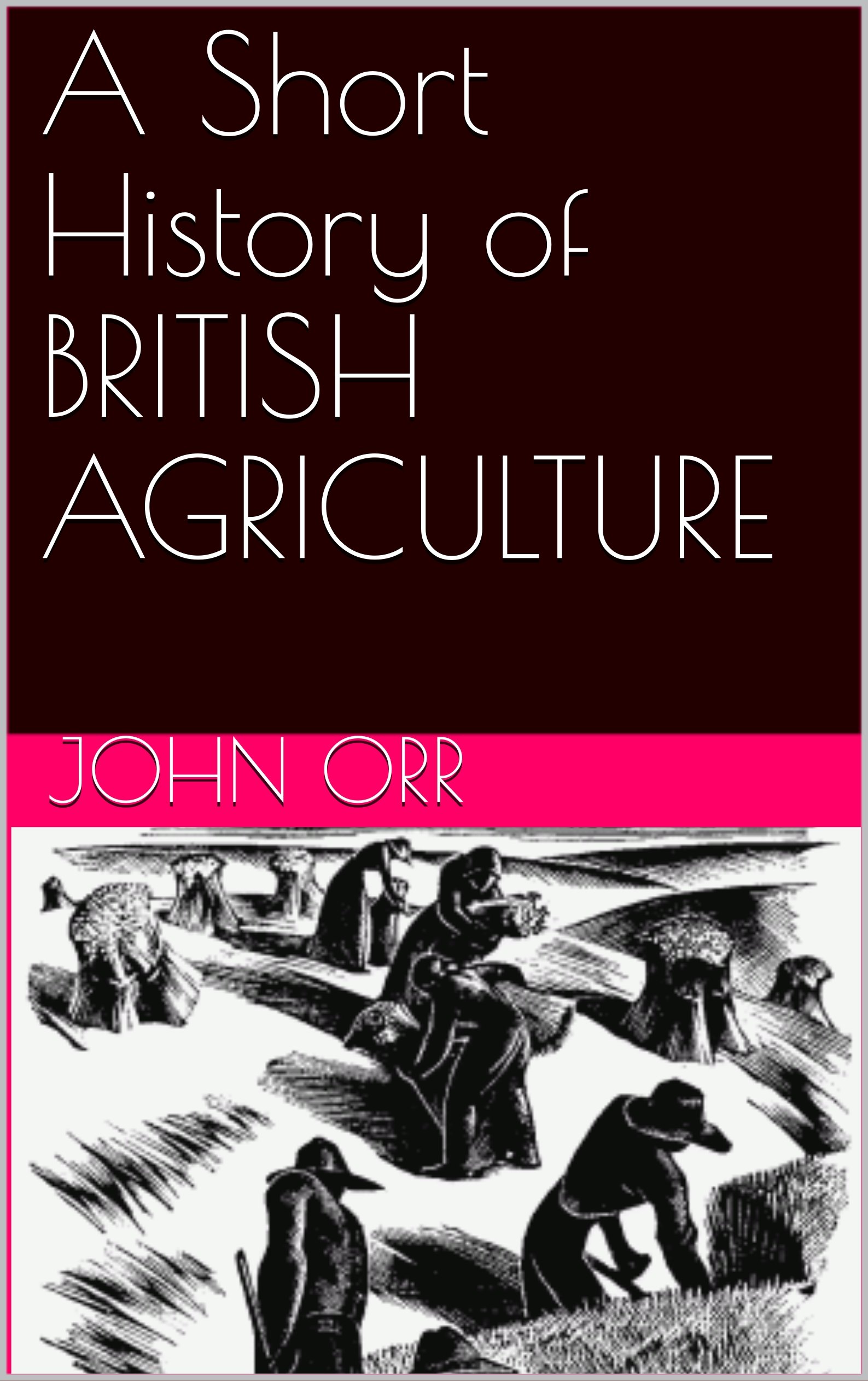 A Short History of BRITISH AGRICULTURE by John Orr | Goodreads