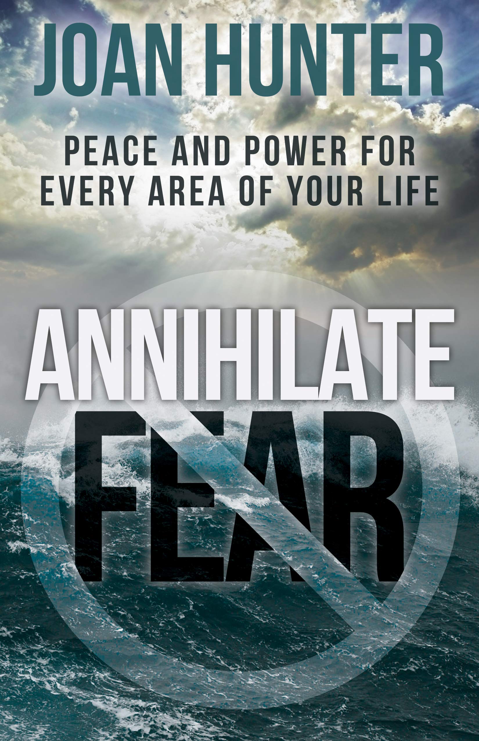 Annihilate Fear: Peace and Power for Every Area of Your Life by Joan ...