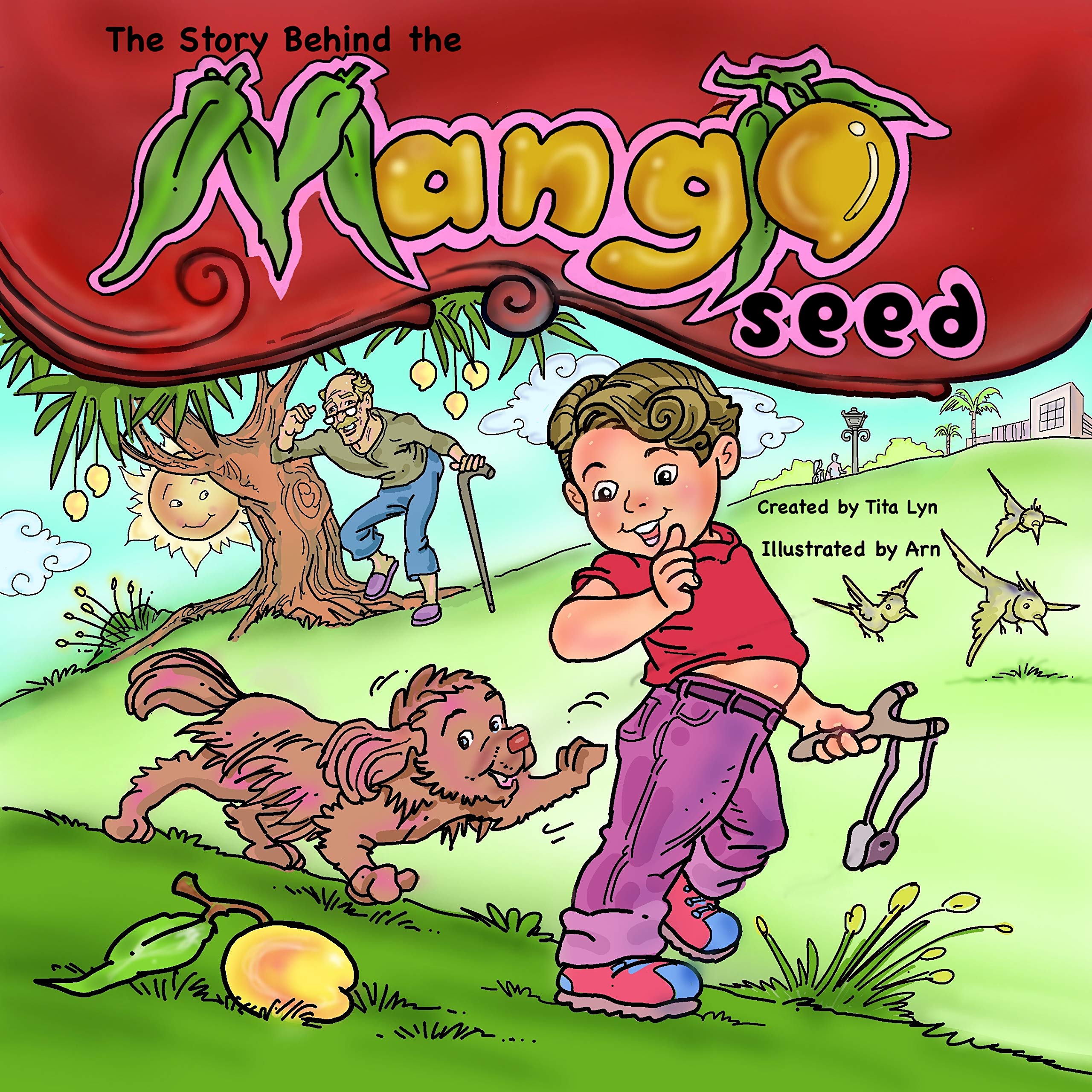 The Story Behind the Mango Seed: Fun Children's Book for Ages 4-8 by Tita Lyn | Goodreads