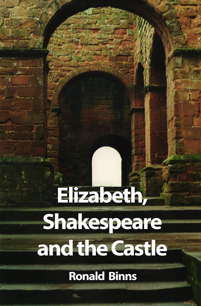 Elizabeth, Shakespeare and the Castle: The story of the Kenilworth ...