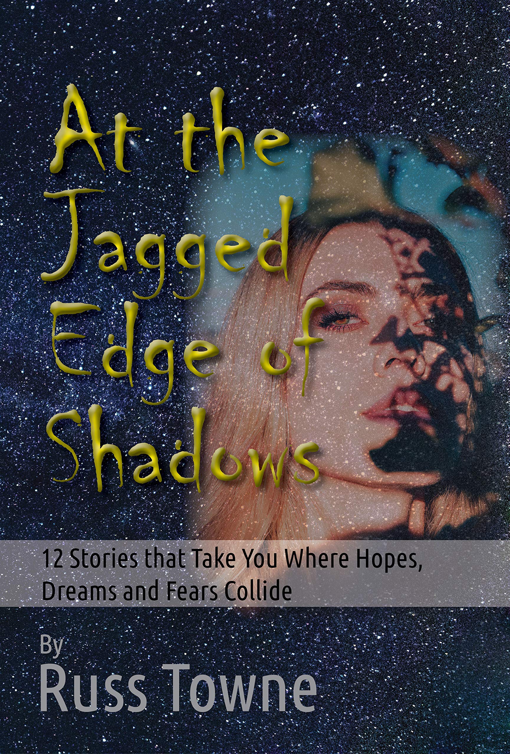 At the Jagged Edge of Shadows: 12 Stories that Take You Where Hopes ...