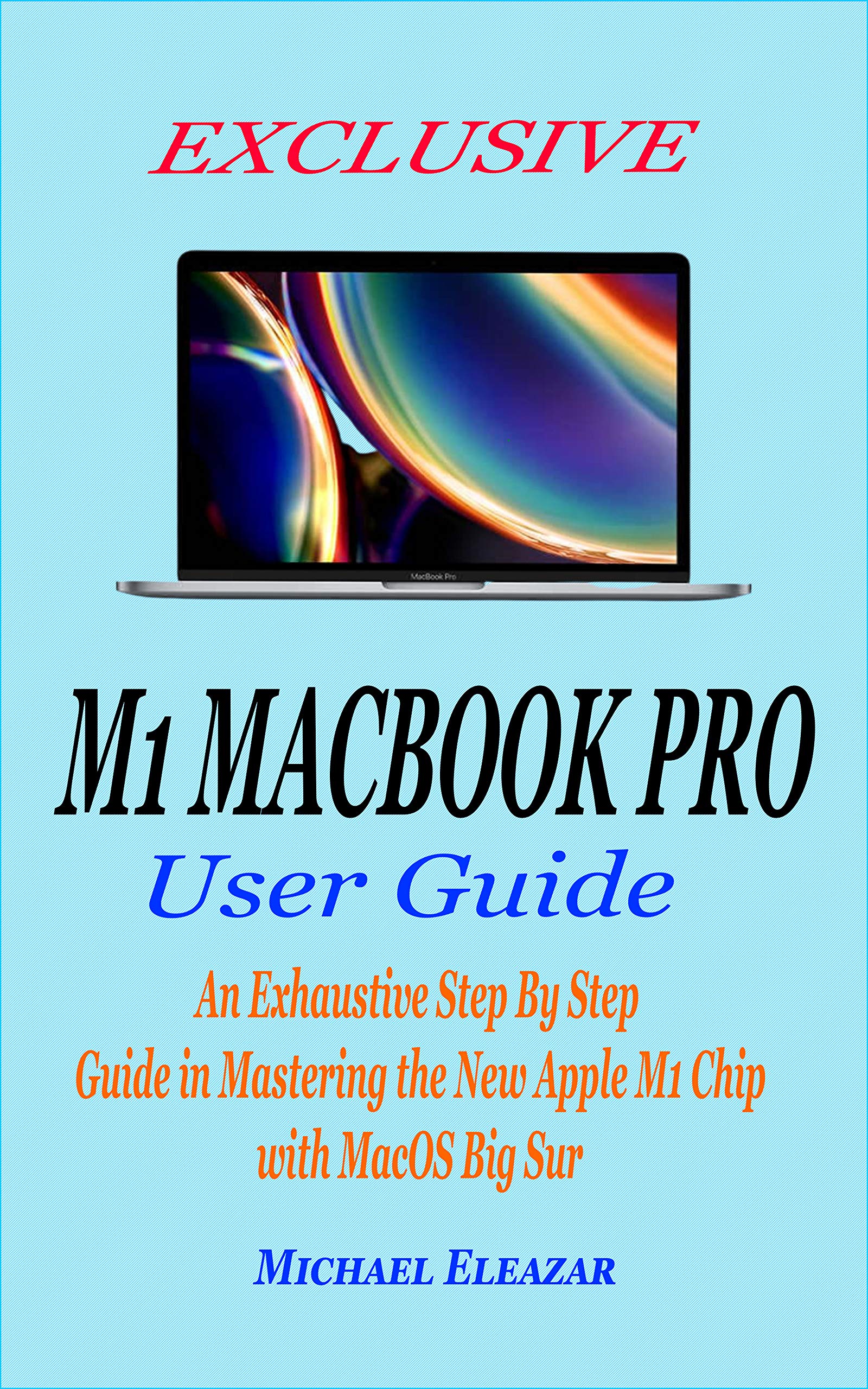 EXCLUSIVE M1 MACBOOK PRO USER GUIDE: An Exhaustive Step By Step Guide ...