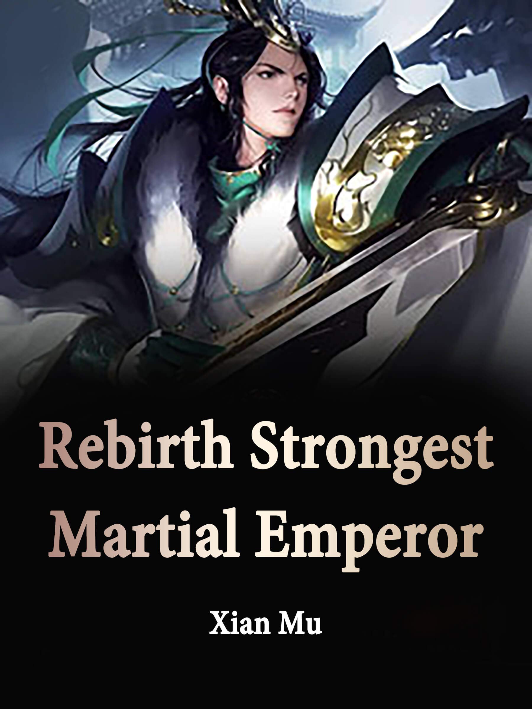 Rebirth: Strongest Martial Emperor: Supernatural Fantasy by Xian Mu ...