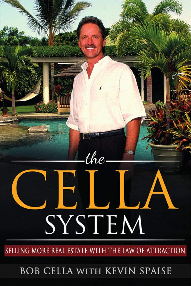 The Cella System: Selling More Real Estate with the Law of Attraction ...