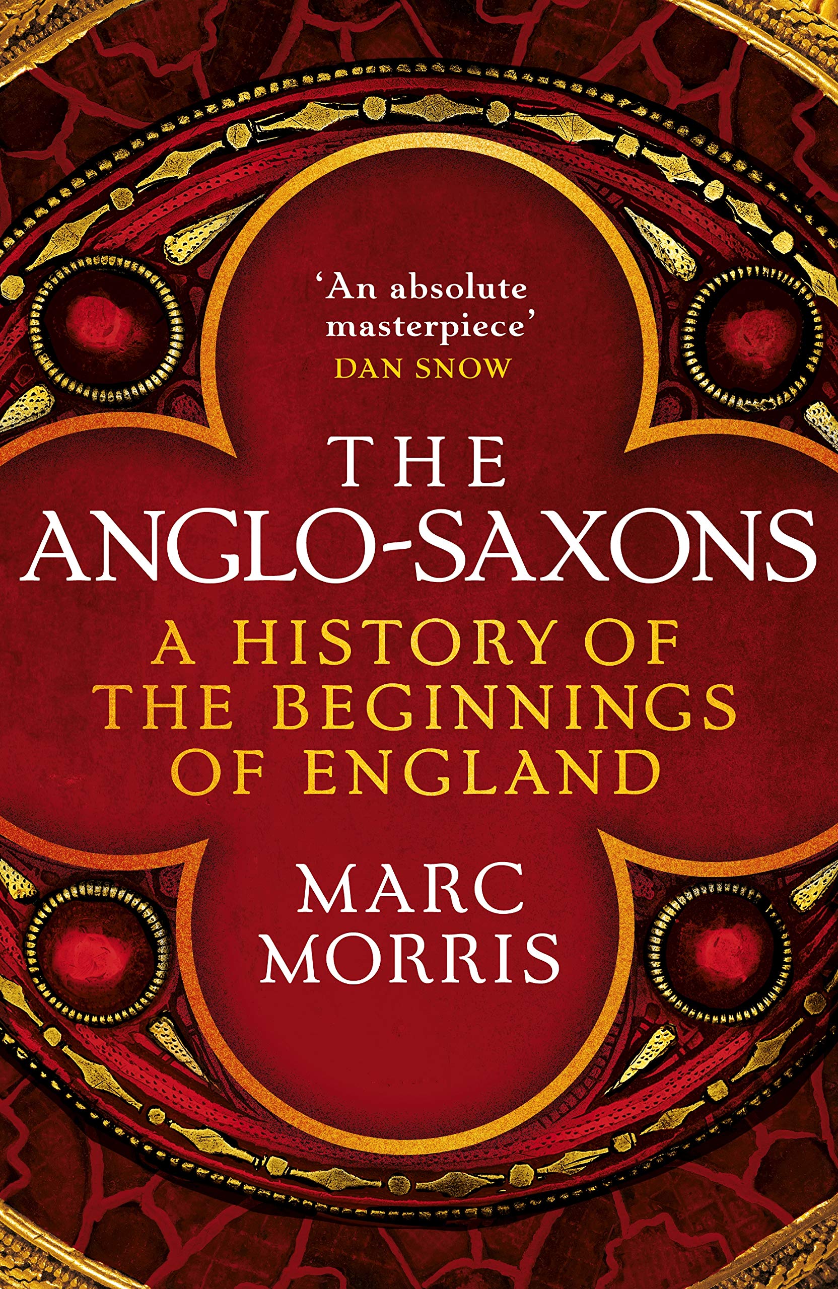 The Anglo-Saxons: A History of the Beginnings of England by Marc Morris ...