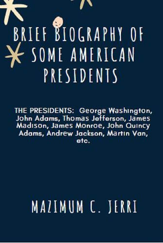 BRIEF BIOGRAPHY OF SOME AMERICAN PRESIDENTS: THE PRESIDENTS: Gеоrgе ...