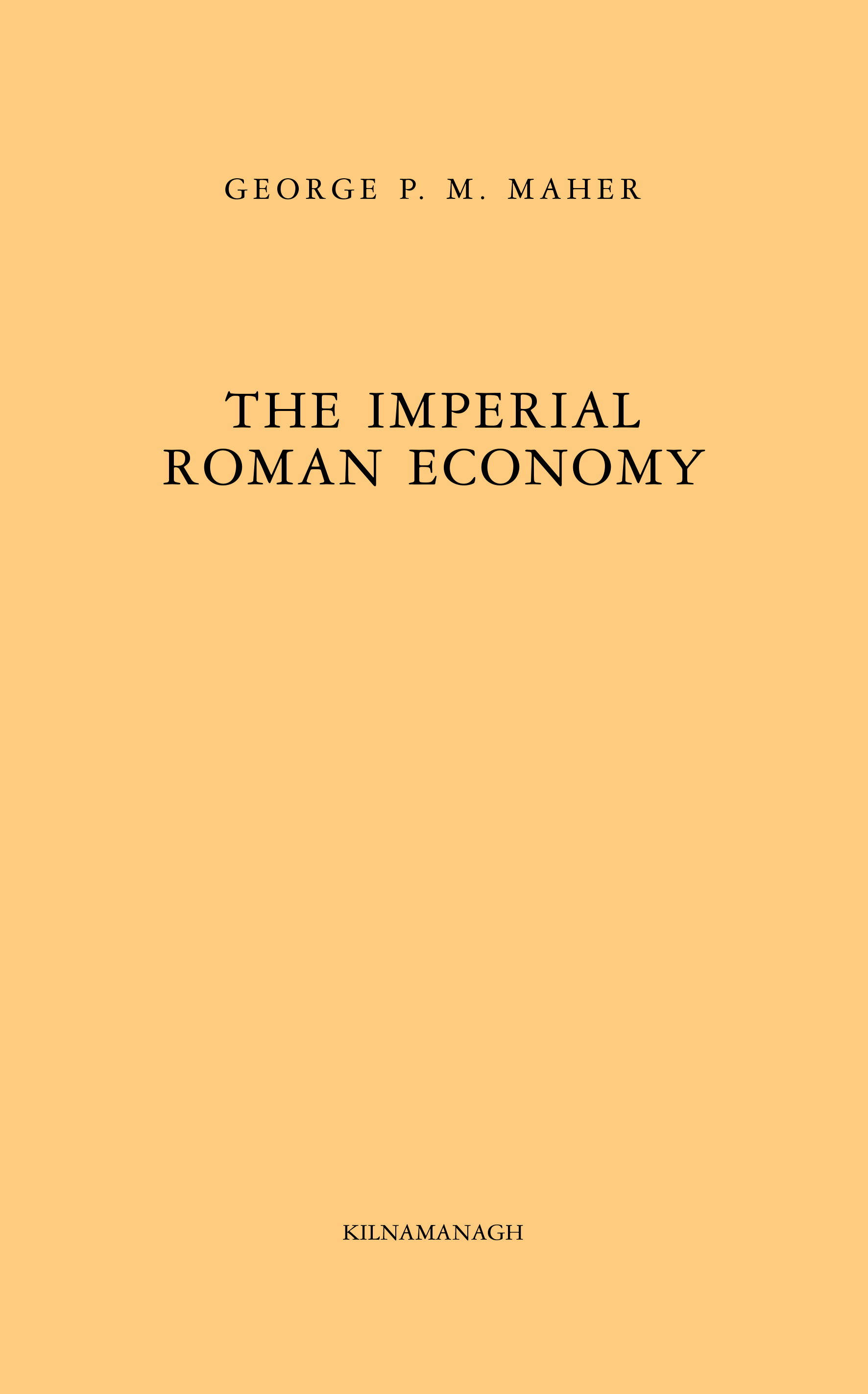 The Imperial Roman Economy by George P.M. Maher | Goodreads