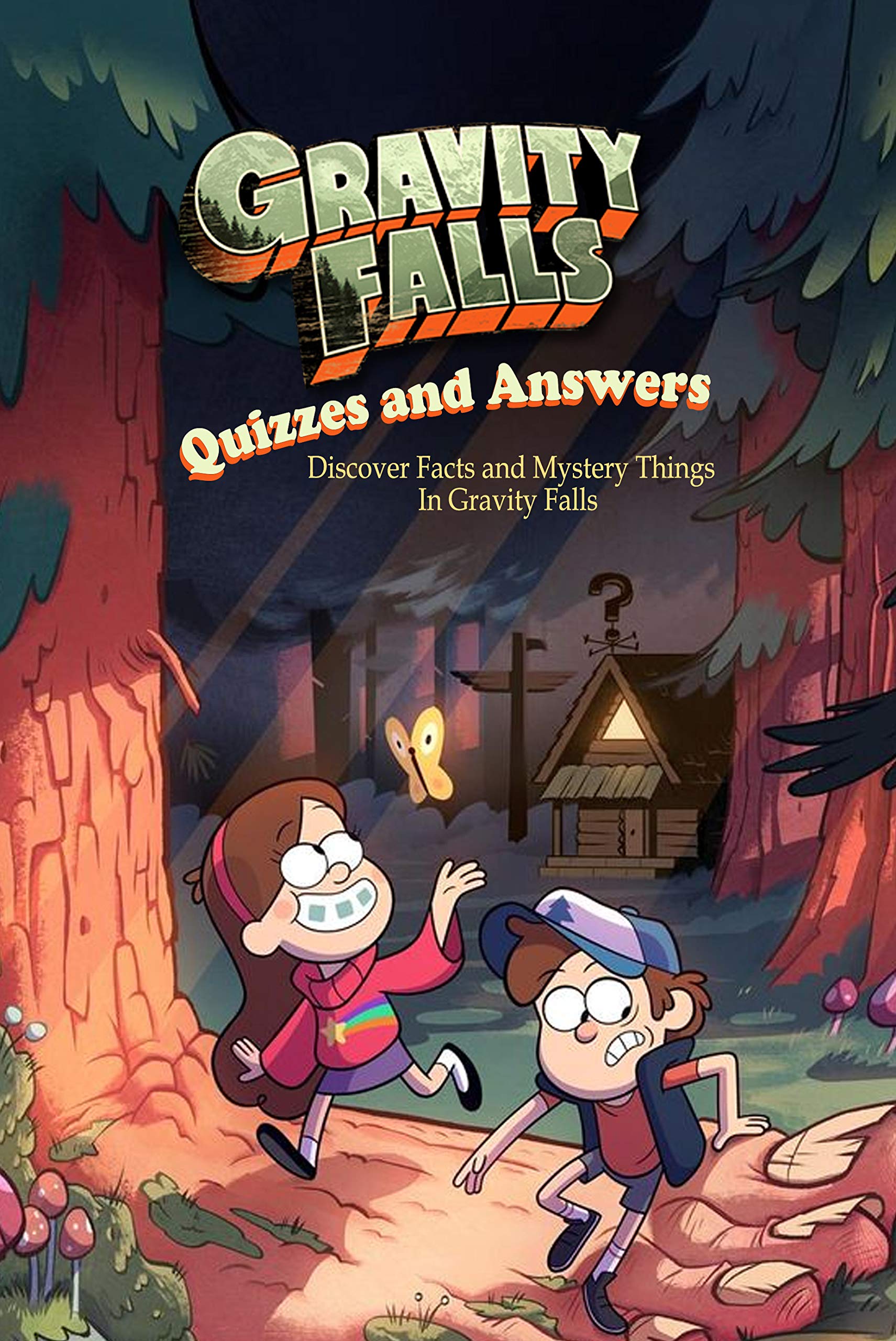 Gravity Falls Quizzes and Answers: Discover Facts and Mystery Things In ...