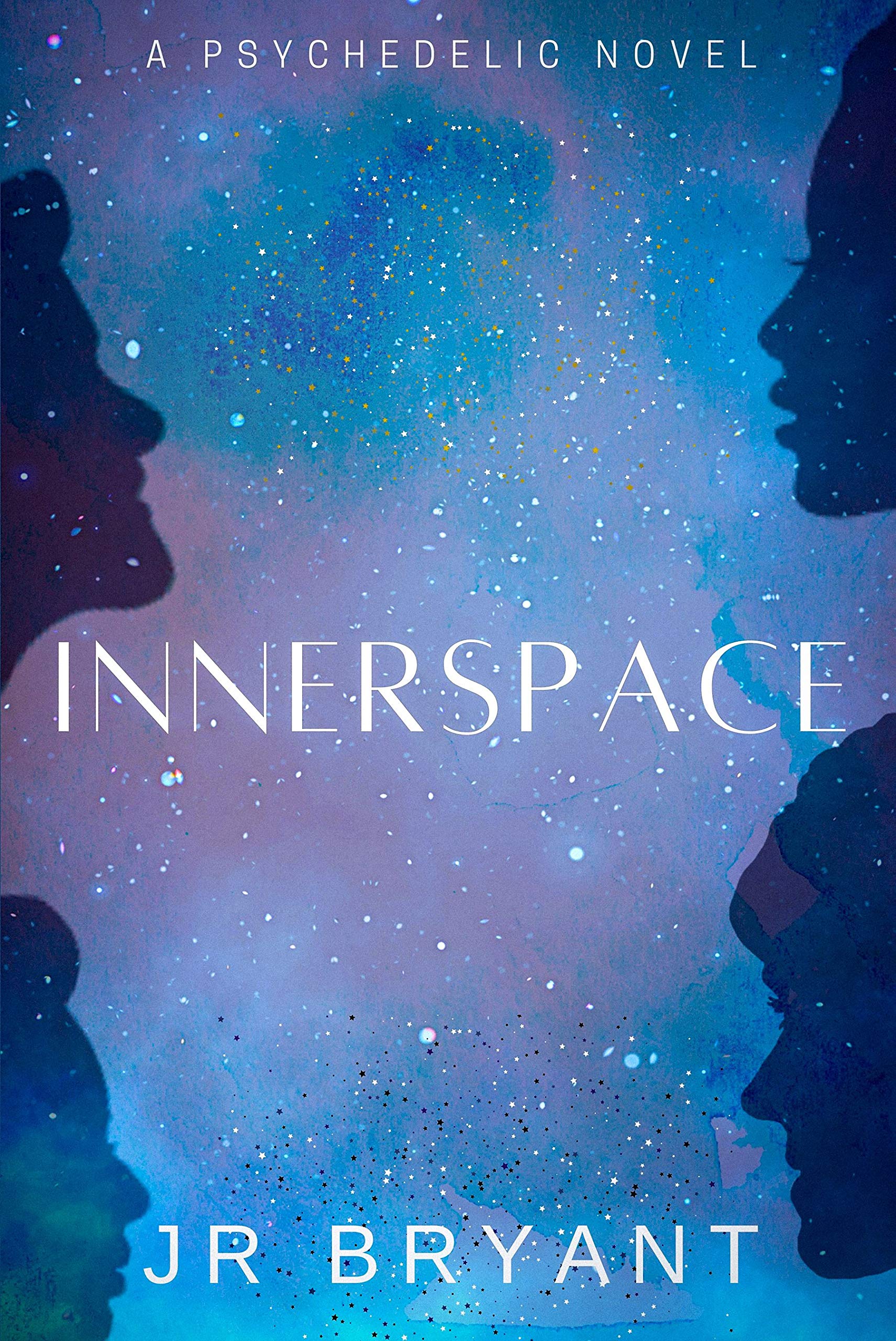 Innerspace: a psychedelic novel by J.R. Bryant | Goodreads