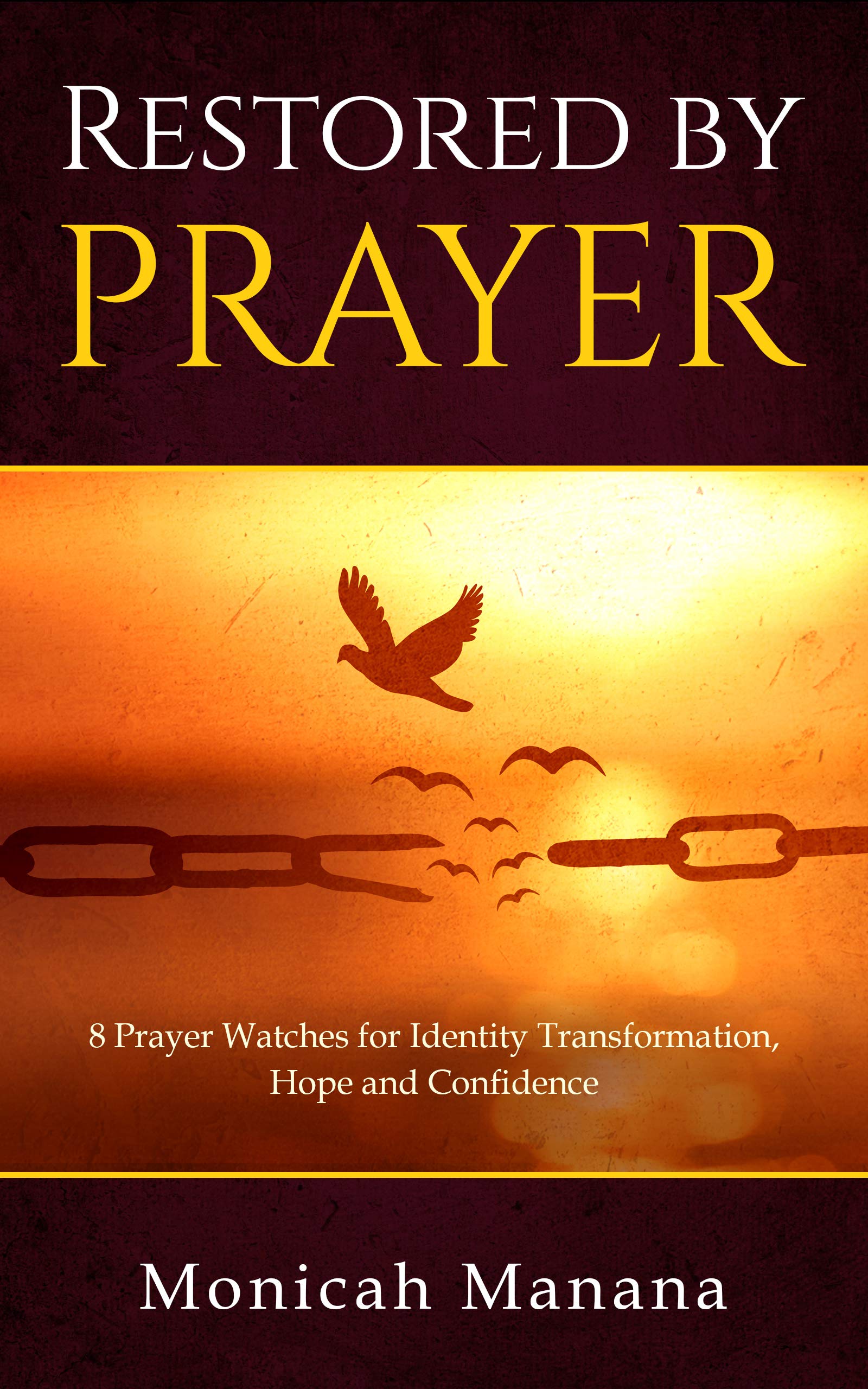 Restored by Prayer: 8 Prayer Watches for Identity Transformation, Hope ...