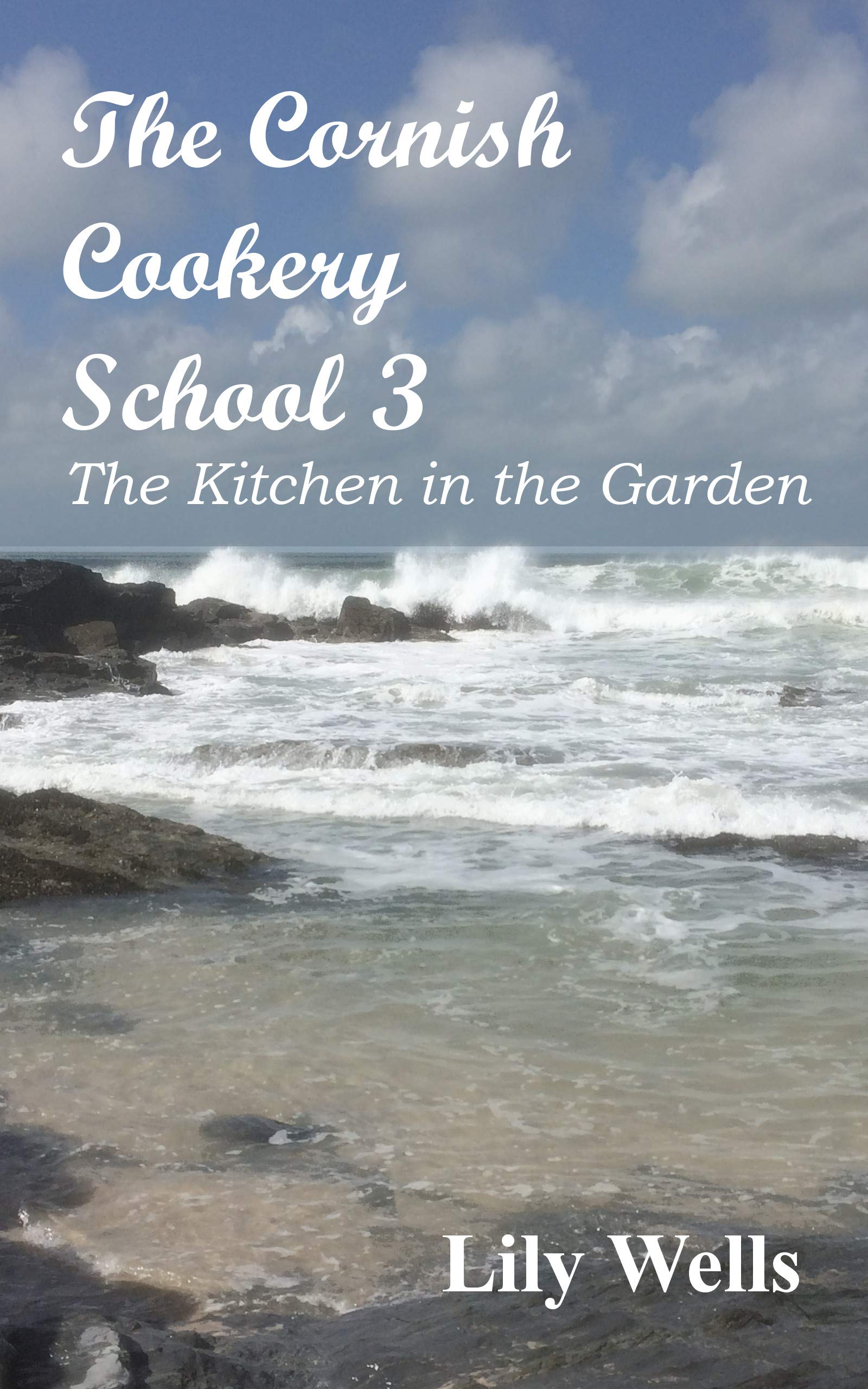 The Cornish Cookery School 3: The Kitchen in the Garden by Lily Wells ...