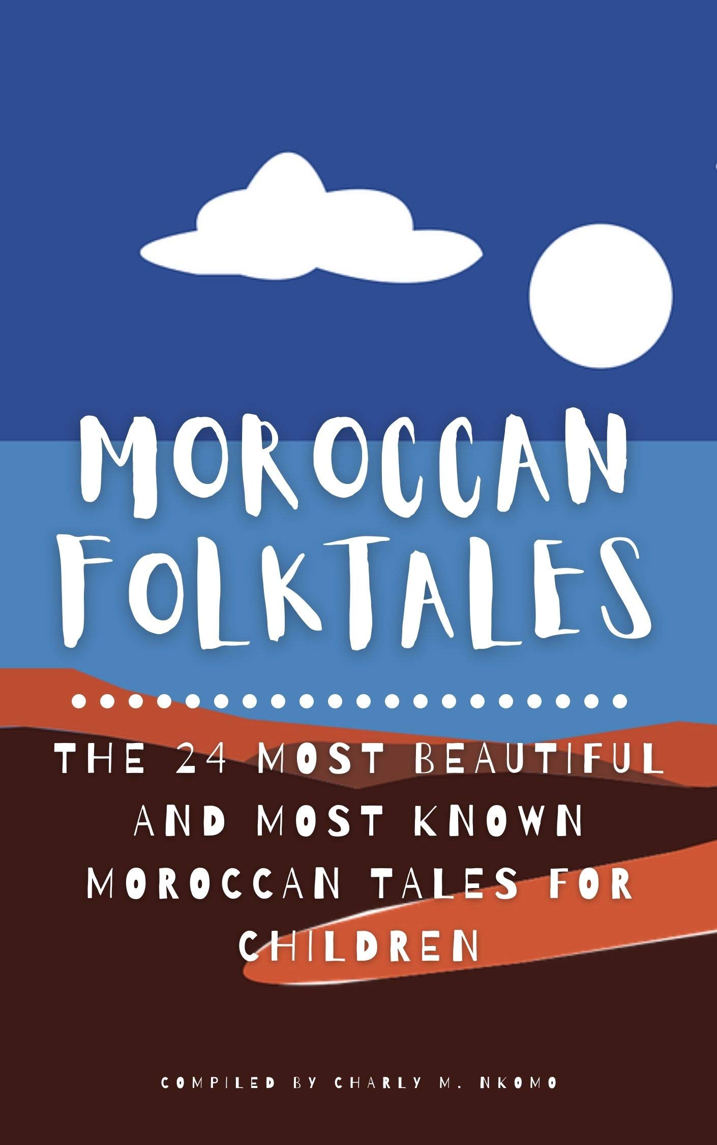MOROCCAN FOLKTALES: THE 24 MOST BEAUTIFUL AND MOST KNOWN MOROCCAN TALES ...