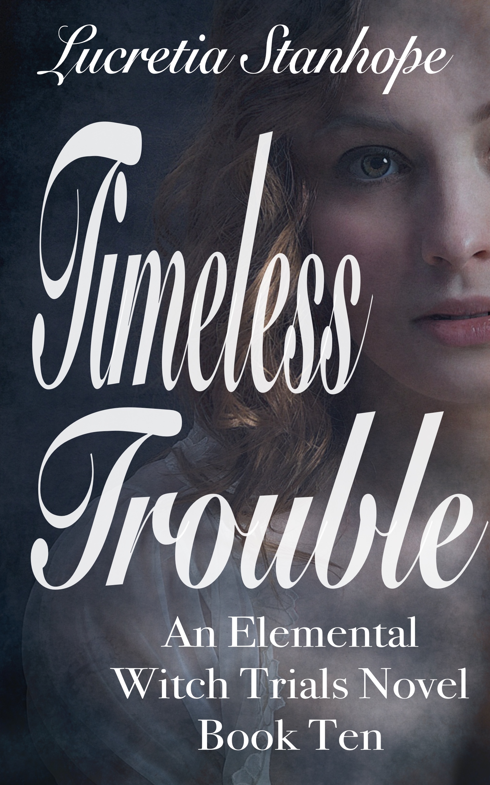 Timeless Trouble (Elemental Witch Trials #10) by Lucretia Stanhope ...