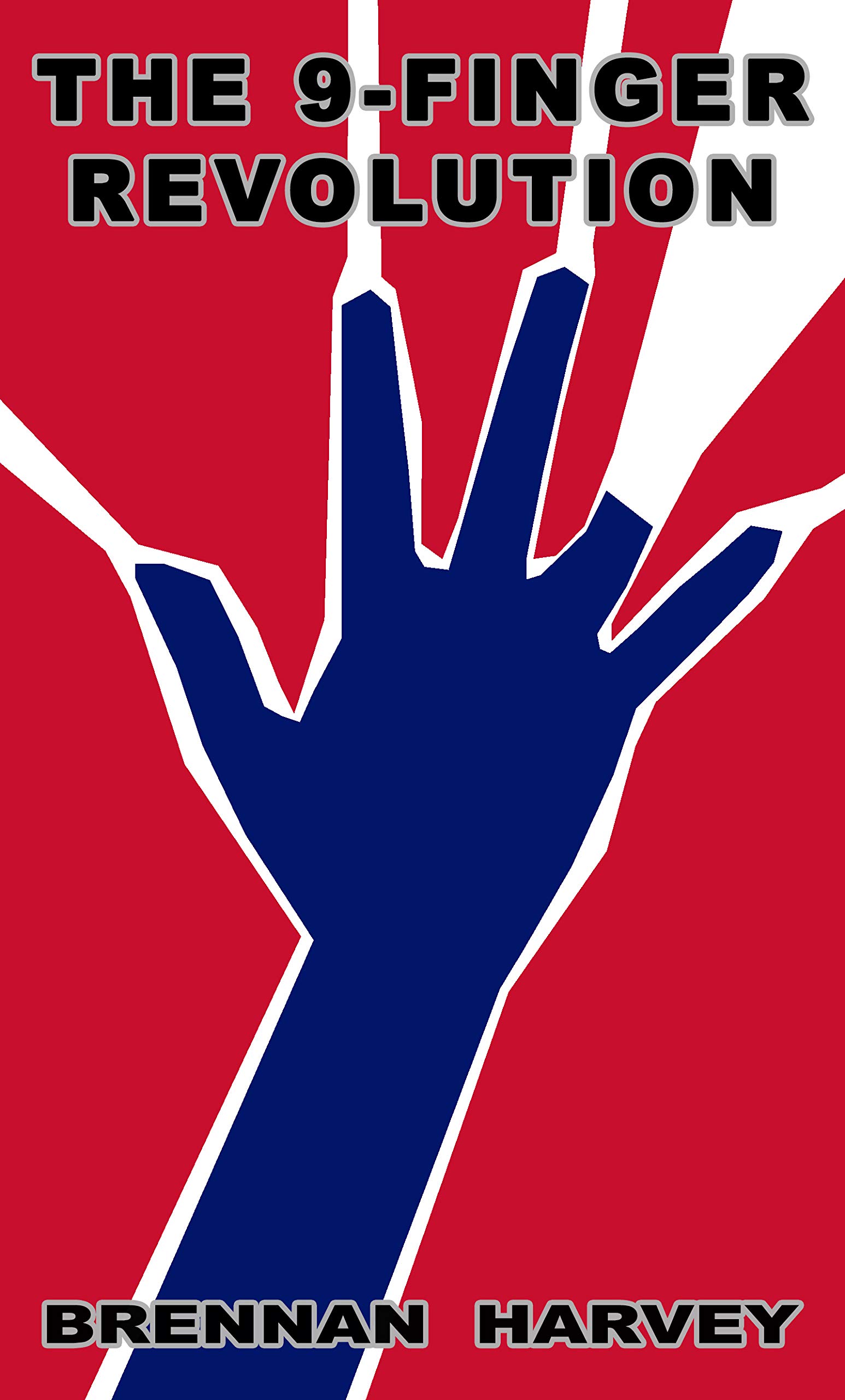 The Nine-Finger Revolution: An Alternate History of the Twenty-first ...