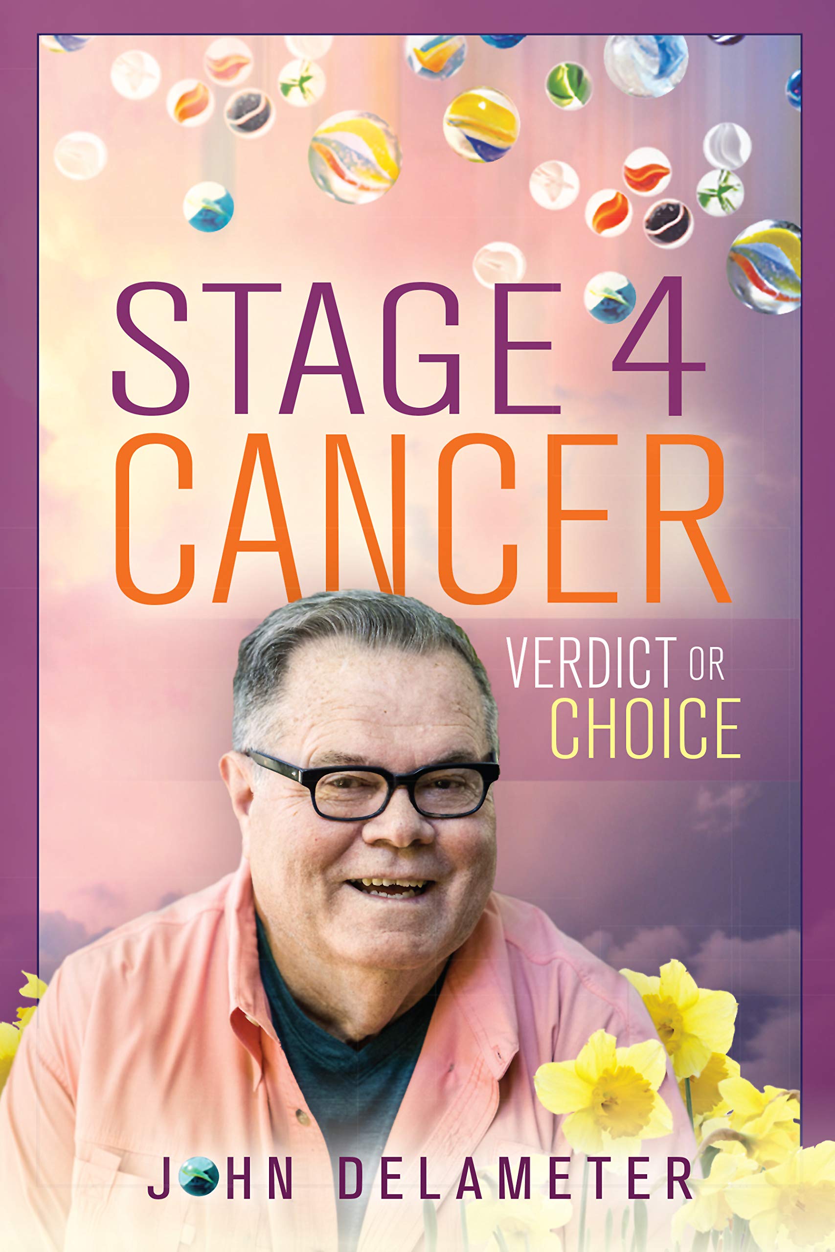 Stage 4 Cancer: Verdict or Choice by John Delameter | Goodreads