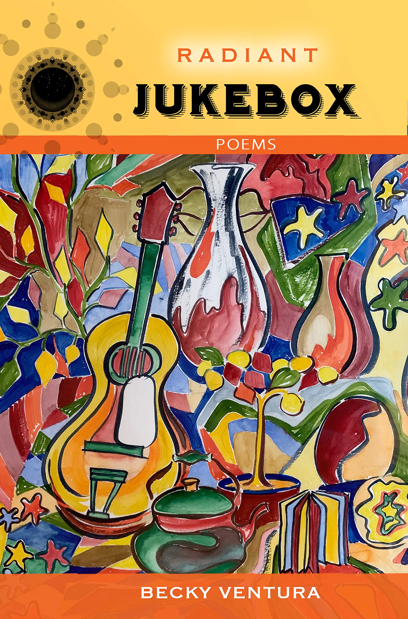 Radiant Jukebox: Poems by Becky Ventura | Goodreads
