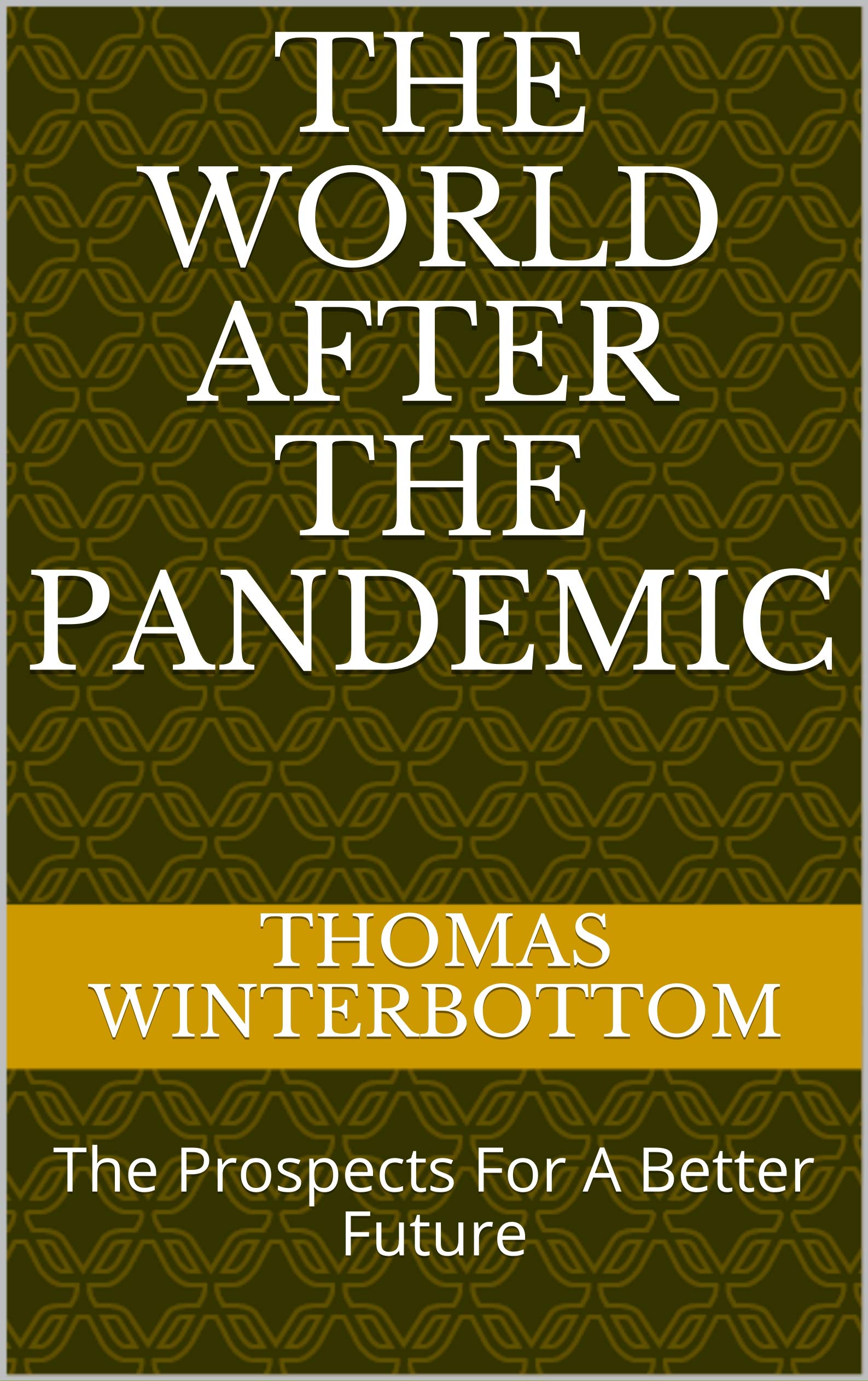 The World After the Pandemic: The Prospects For A Better Future by ...