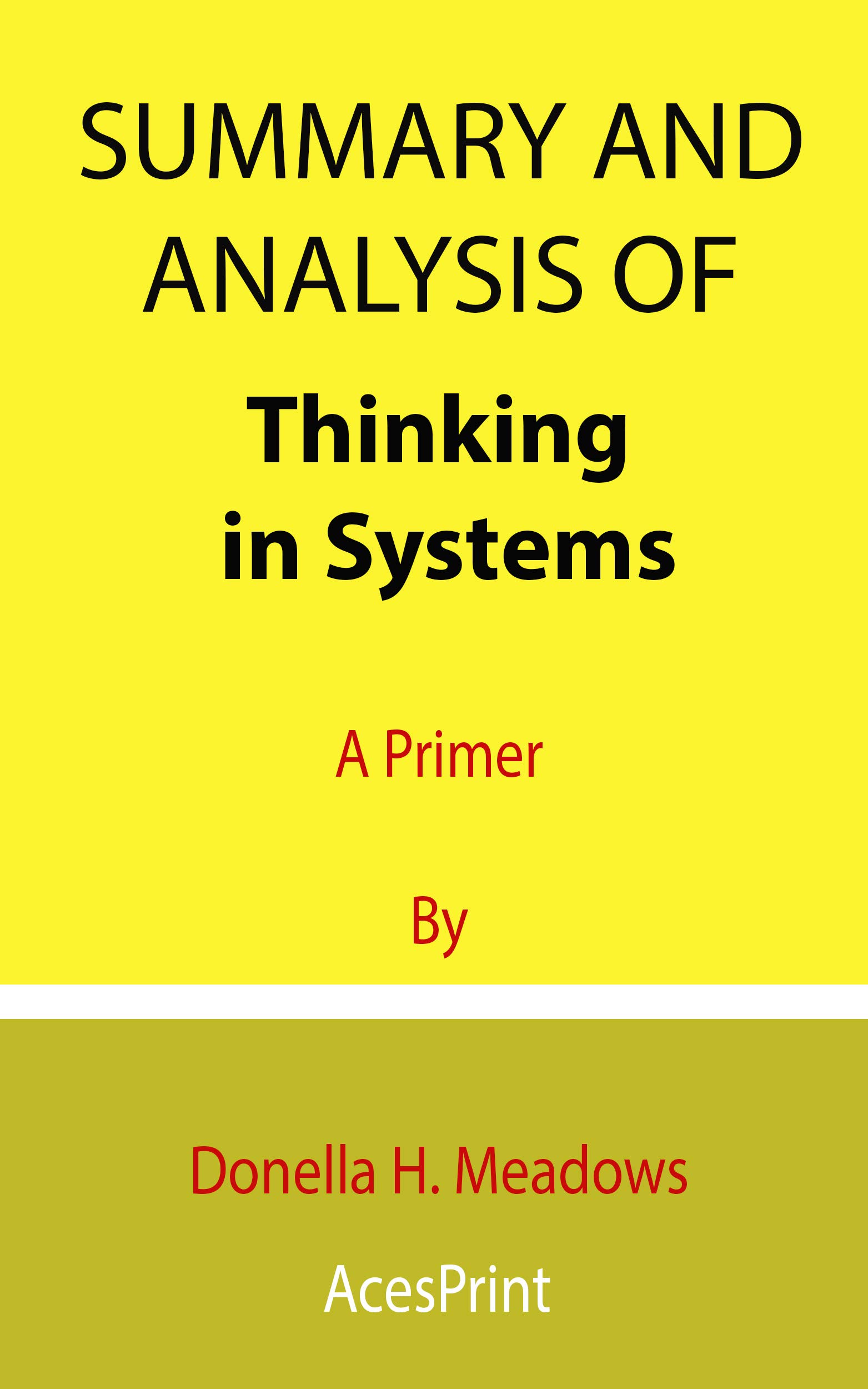 Summary and Analysis of Thinking in Systems: A Primer By Donella H ...