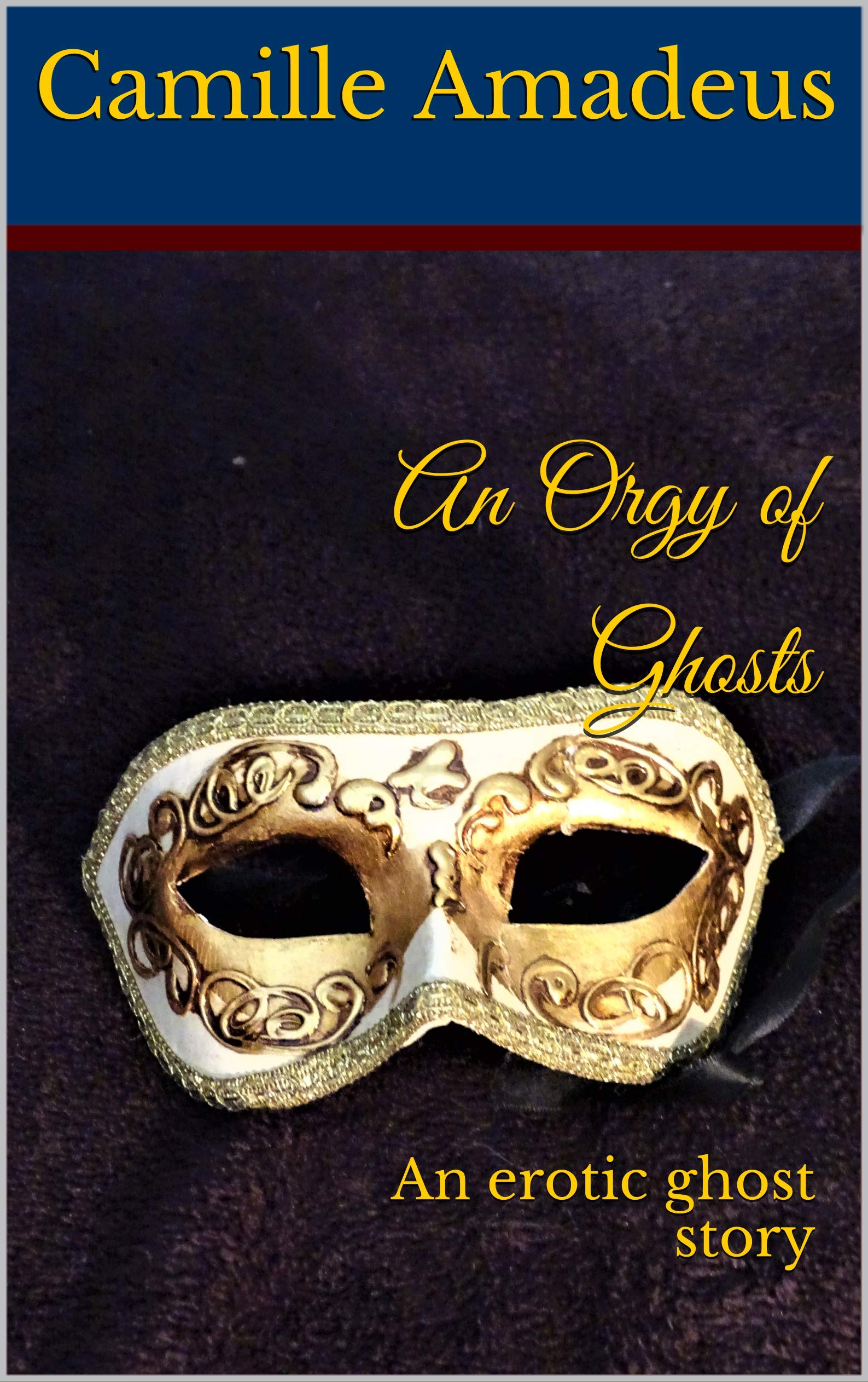 An Orgy of Ghosts: An erotic ghost story by Camille Amadeus | Goodreads