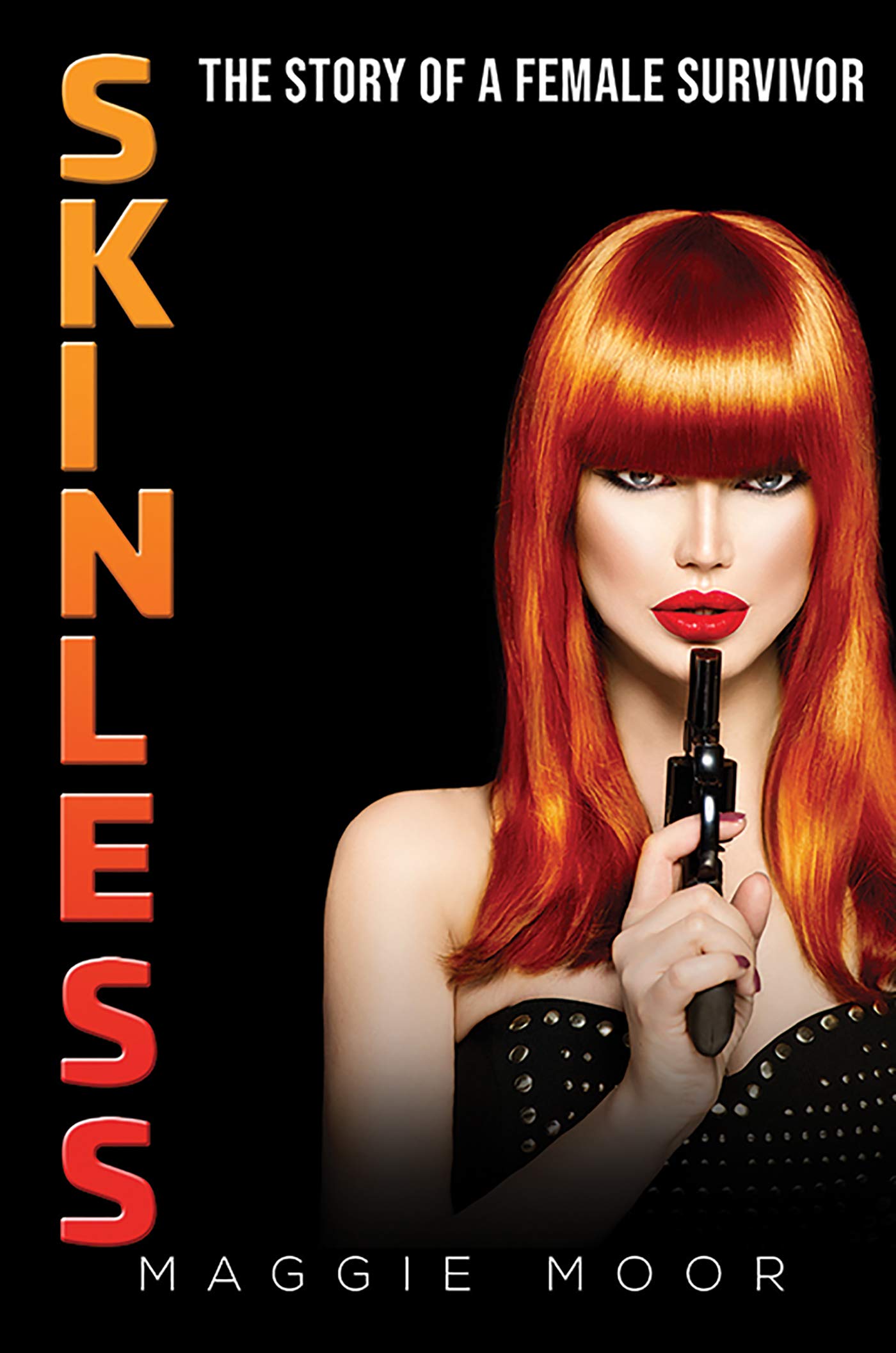 Skinless: The Story of a Female Survivor by Maggie Moor | Goodreads