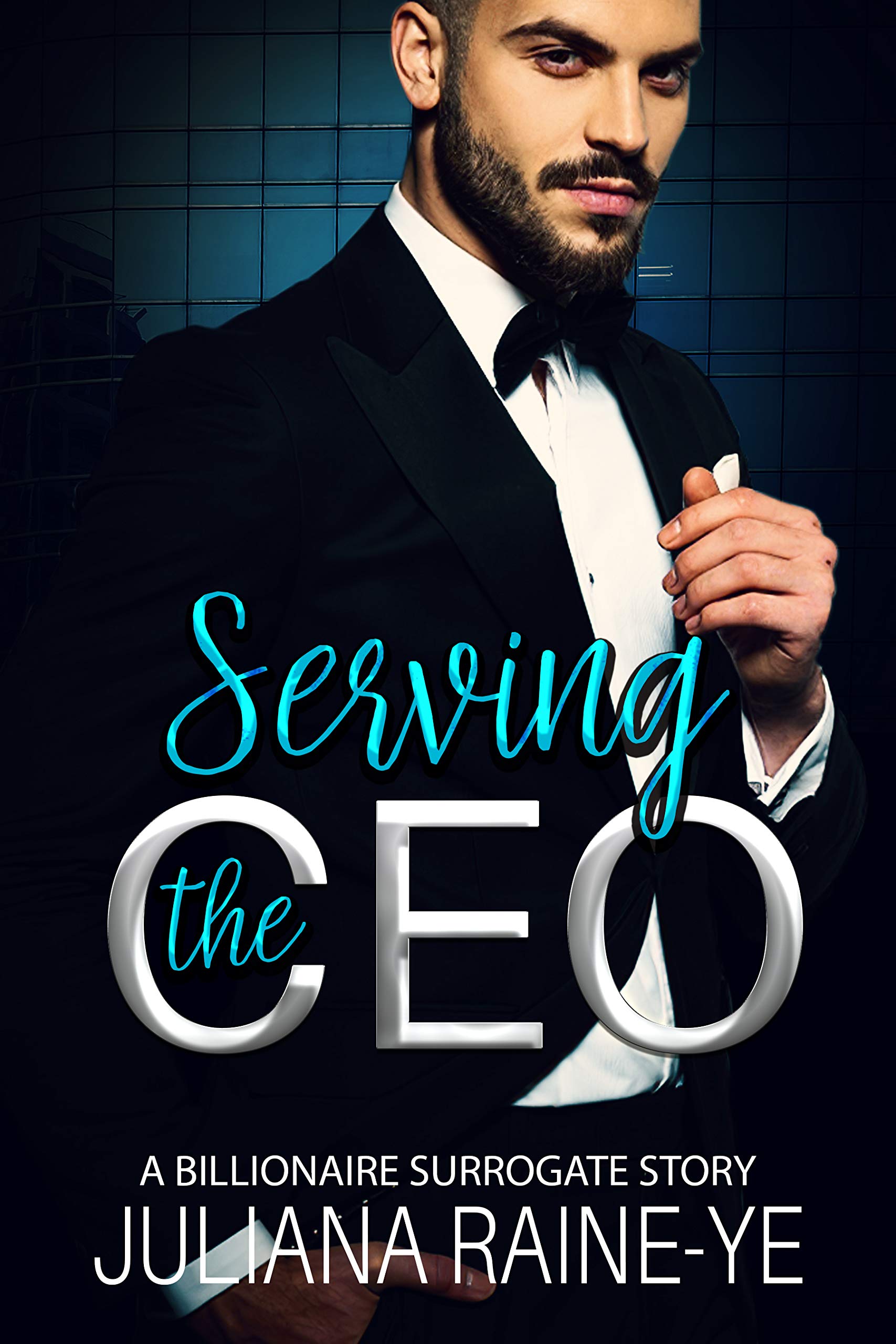 Serving the CEO: A Billionaire Surrogate Story by Juliana Raine-Ye ...