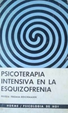 Psicoterapia intensiva en la esquizofrenia by Frieda Fromm-Reichmann ...
