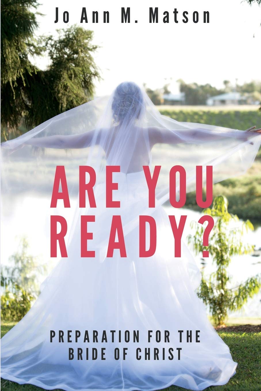 Are You Ready?: Preparation For the Bride of Christ by Jo Ann M Matson ...
