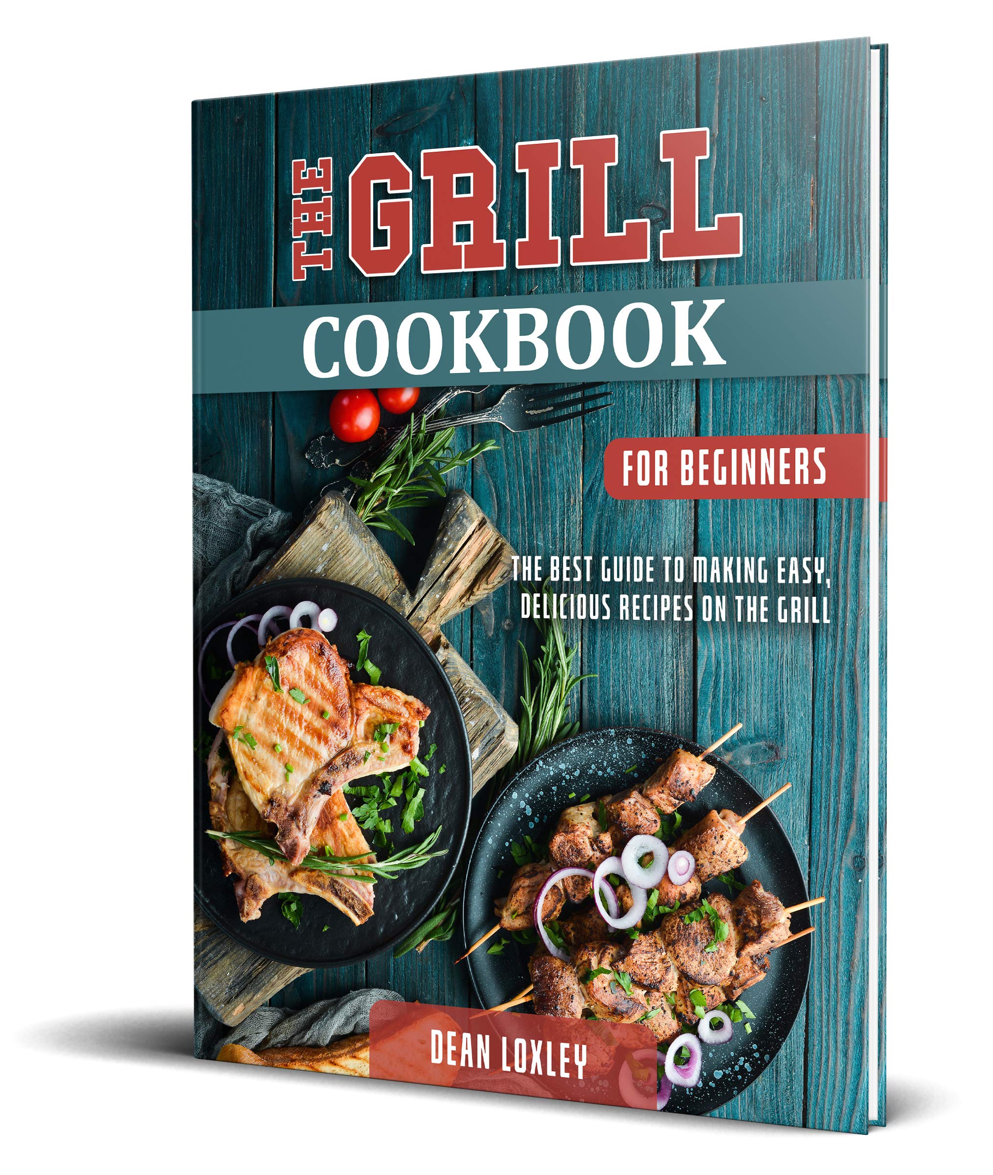 The Grill Cookbook For Beginners: The Best Guide to Making Easy ...