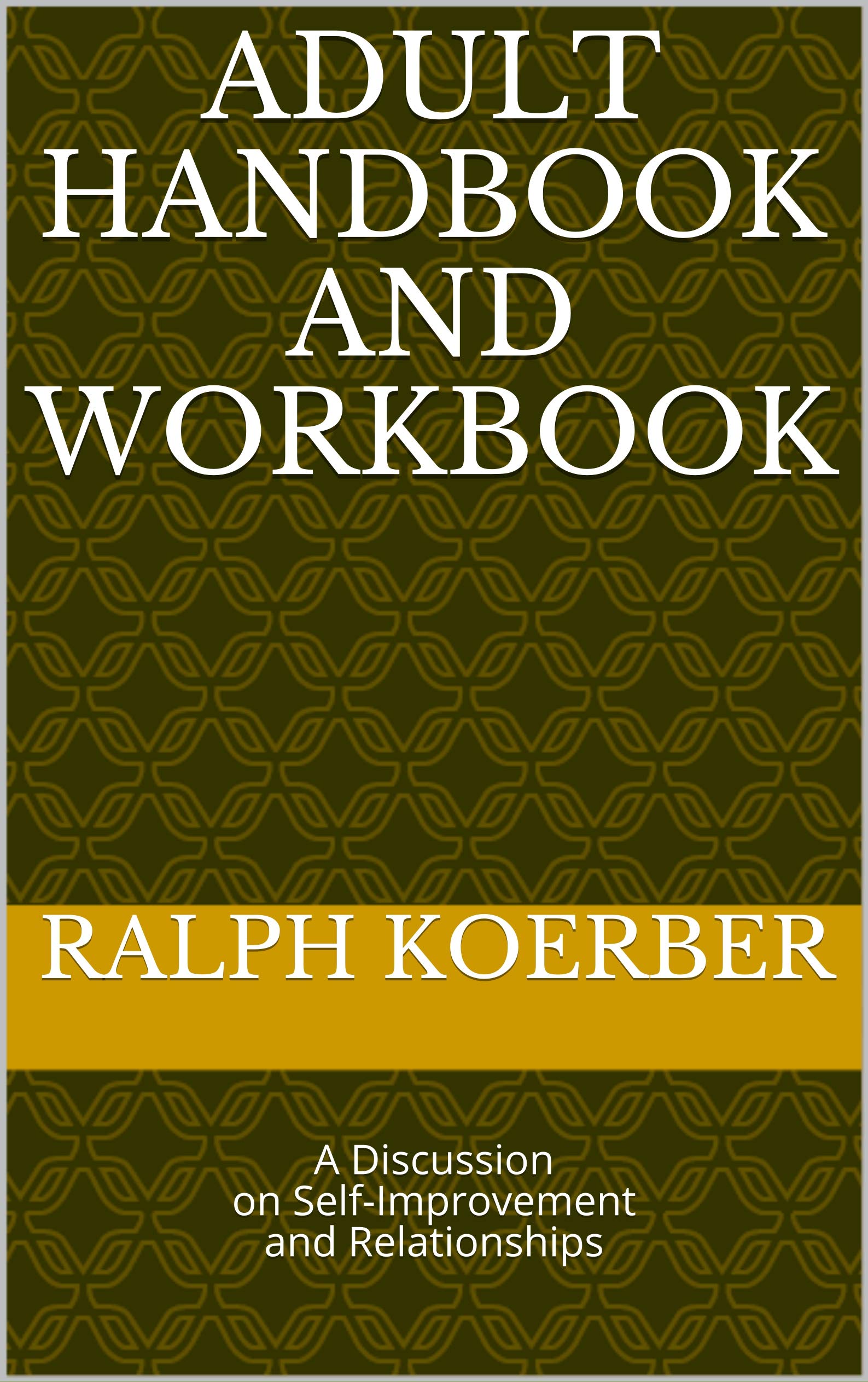 Adult Handbook and Workbook : A Discussion on Self-Improvement and ...